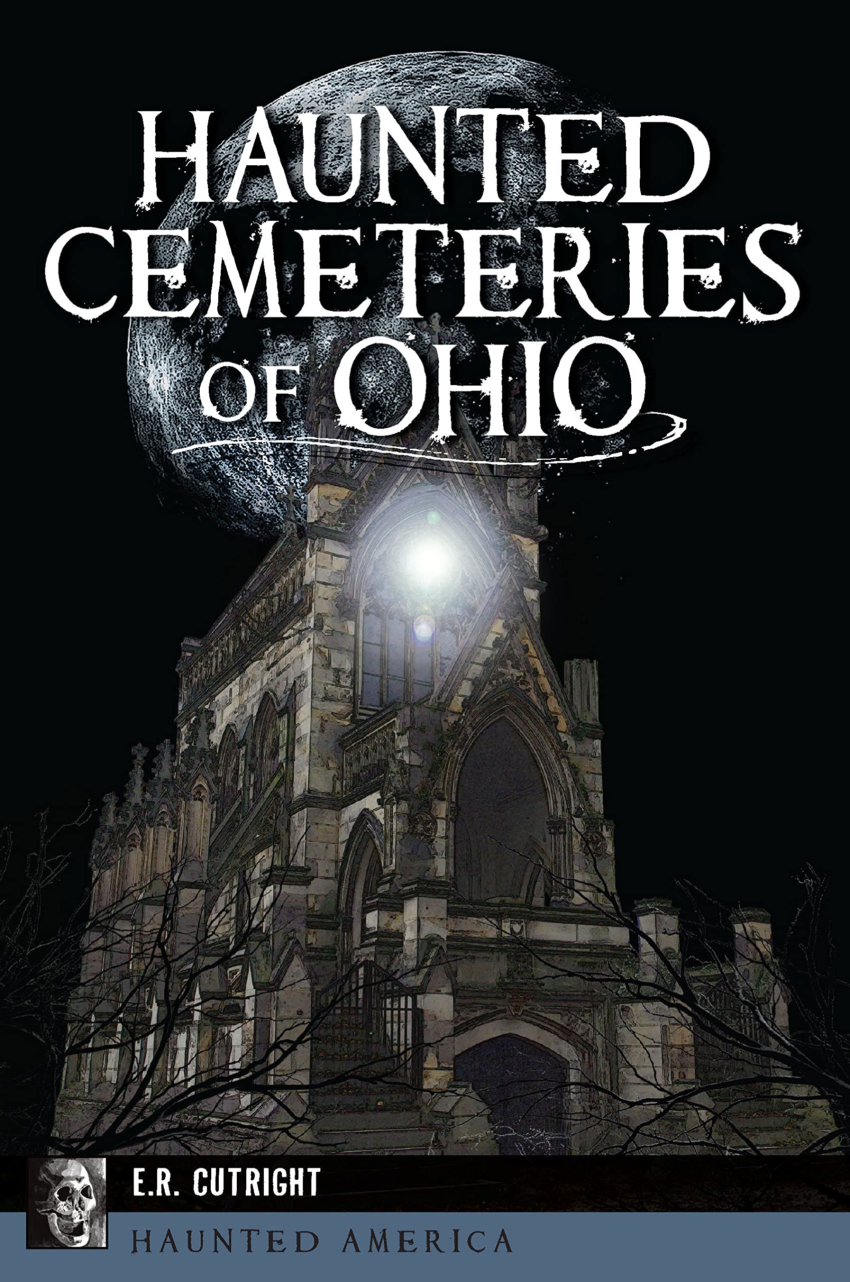 Haunted Cemeteries of Ohio (Haunted America) by E.R. Cutright | Goodreads