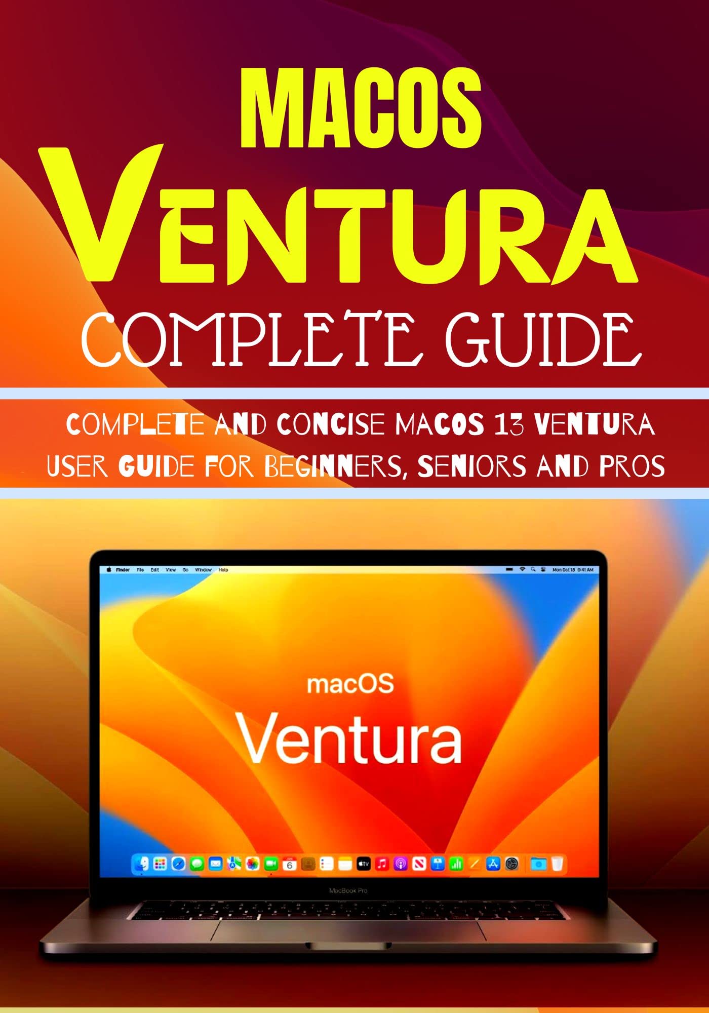 MACOS VENTURA COMPLETE GUIDE 2023: Complete and Concise MacOS 13 ...