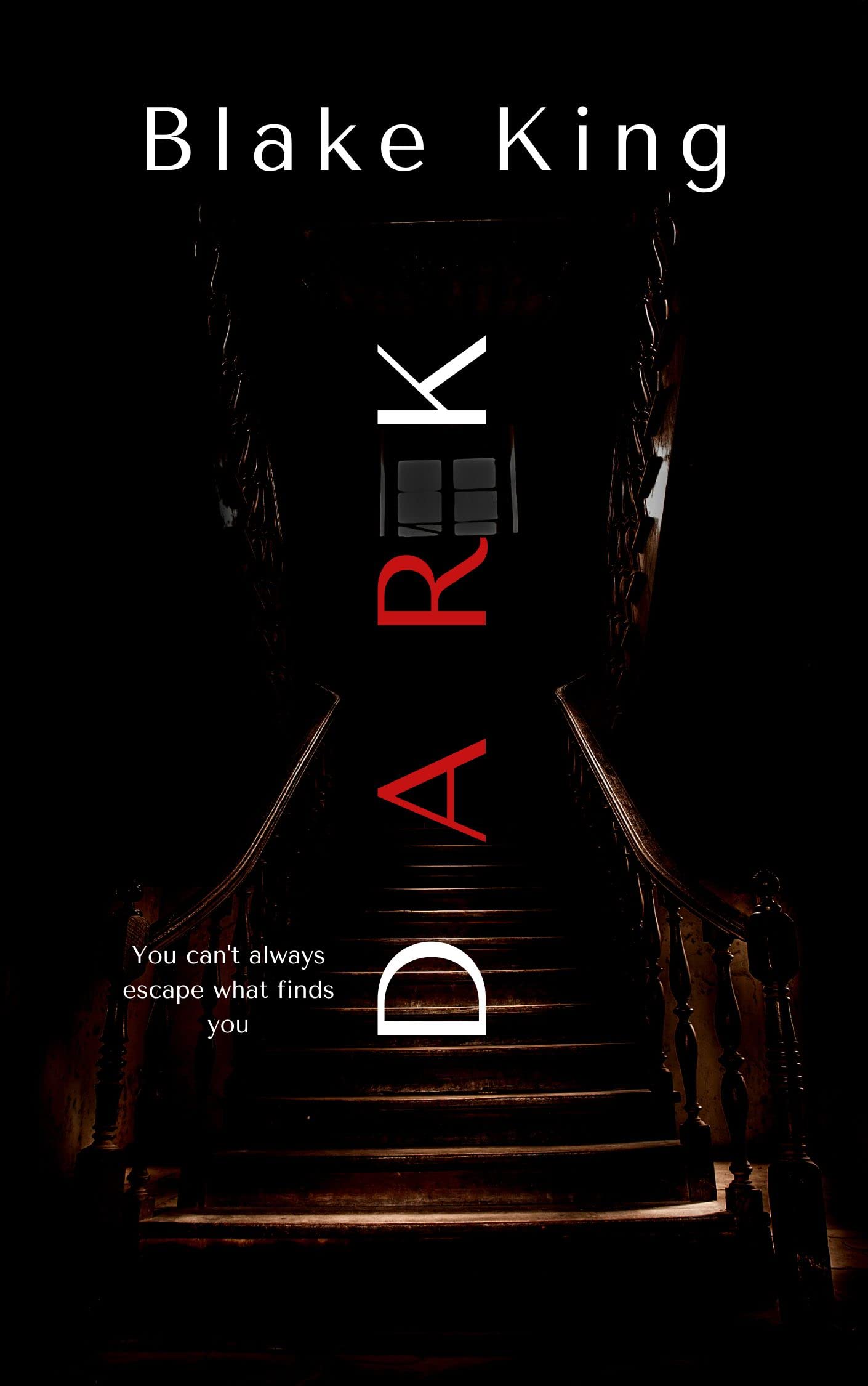 Dark: A Twisted Supernatural Horror and Psychological Urban Fantasy Thriller by Blake King ...