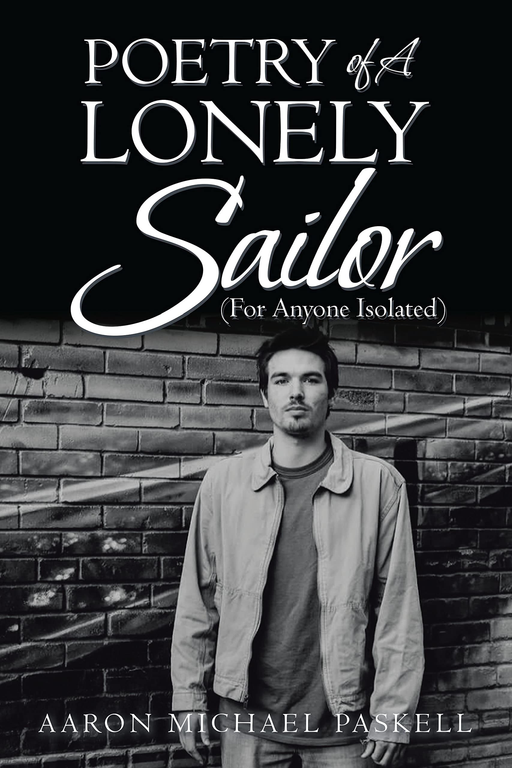 Poetry of a Lonely Sailor: by Aaron Michael Paskell | Goodreads