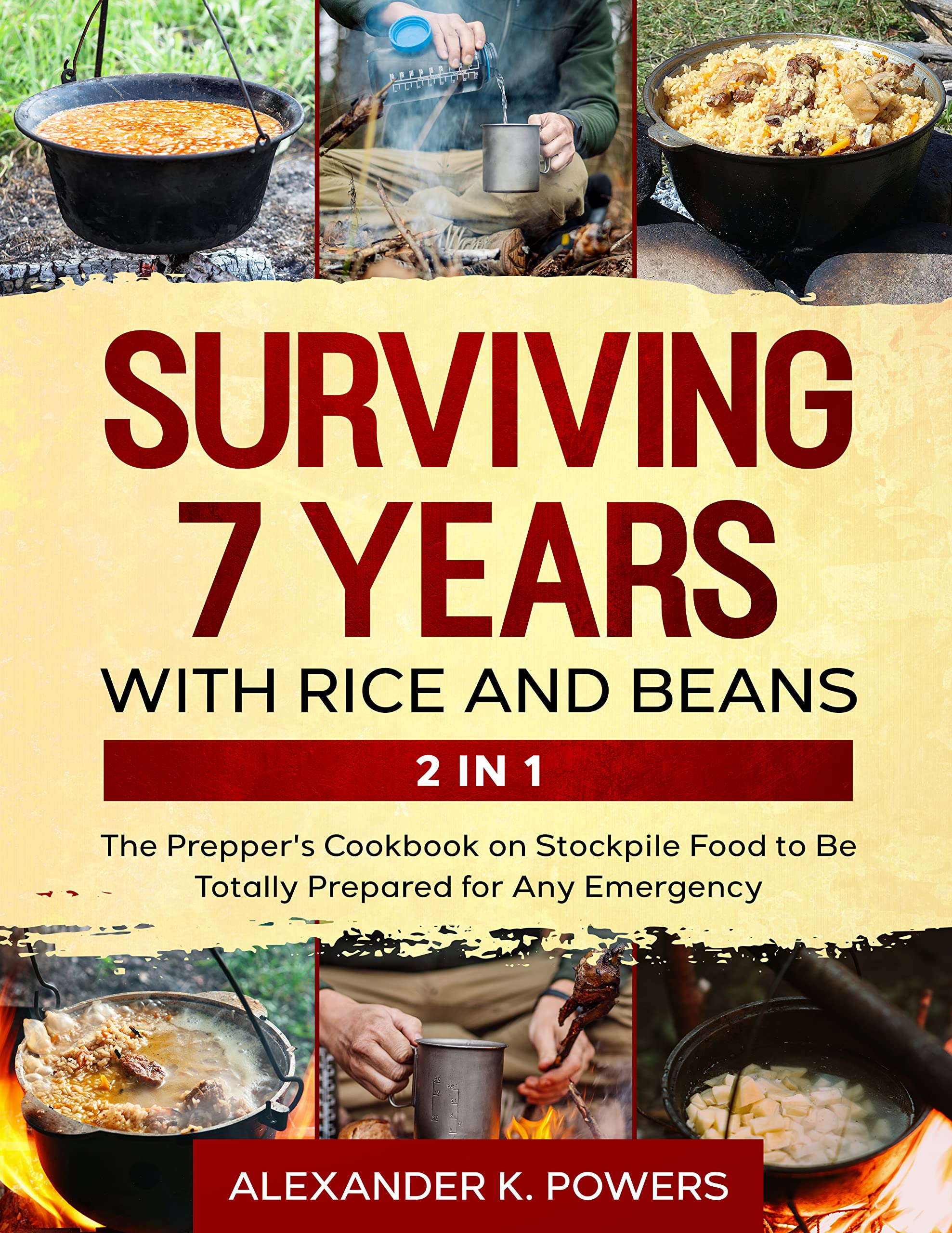 Surviving 7 Years with Rice and Beans: The Prepper's Cookbook on ...
