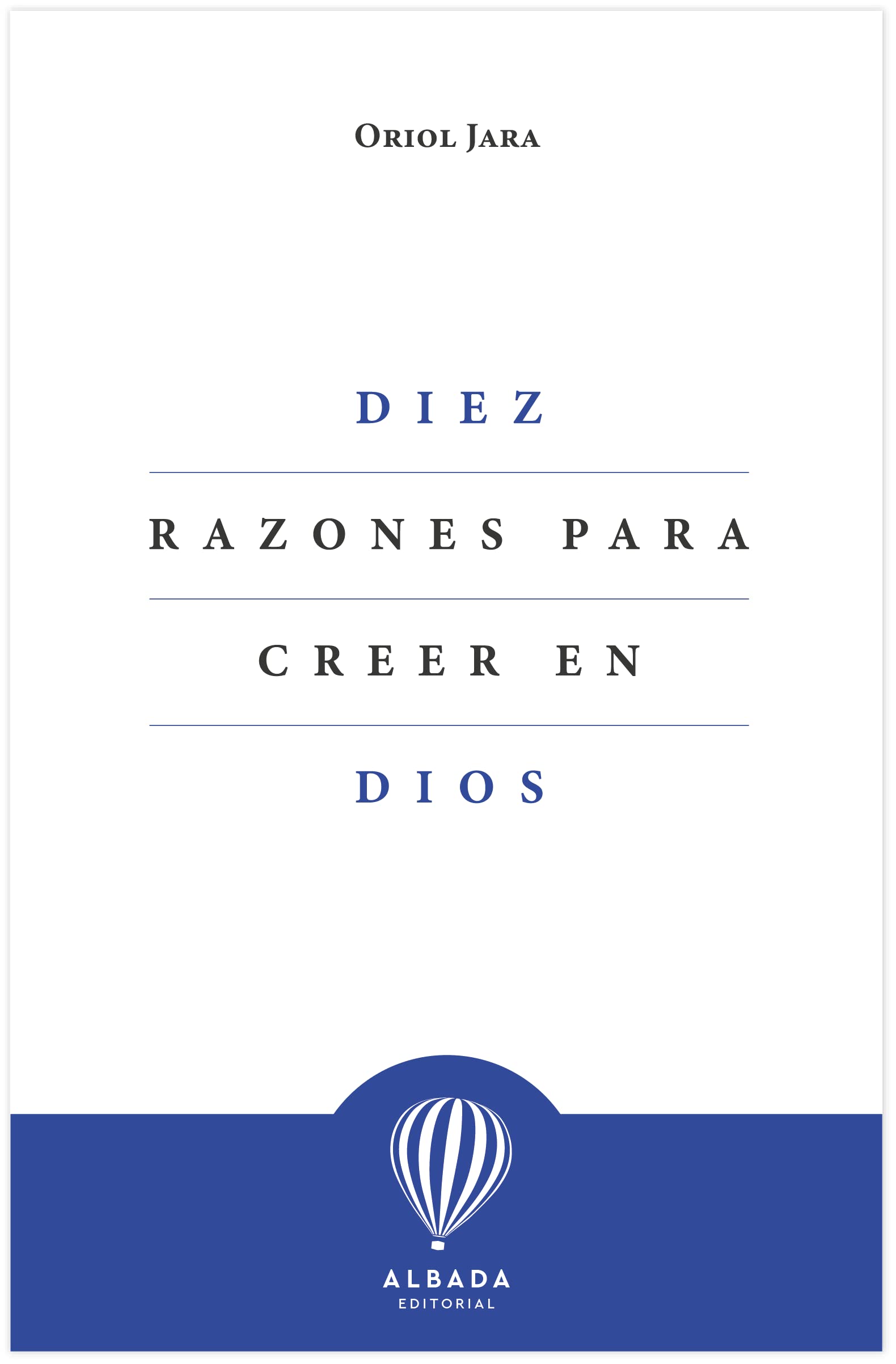 Diez razones para creer en Dios by Oriol Jara | Goodreads