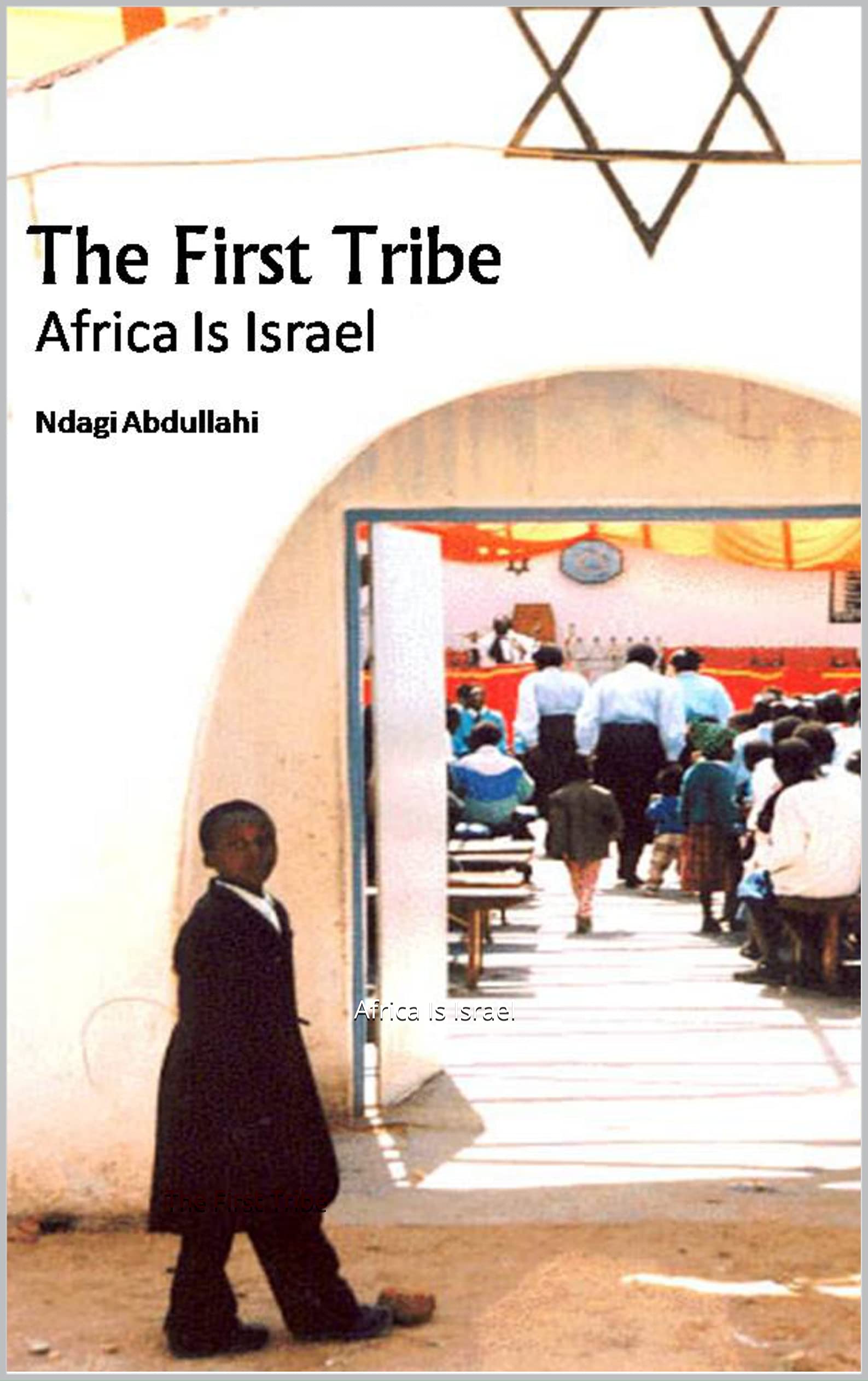 The First Tribe: Africa Is Israel by Ndagi Abdullahi | Goodreads