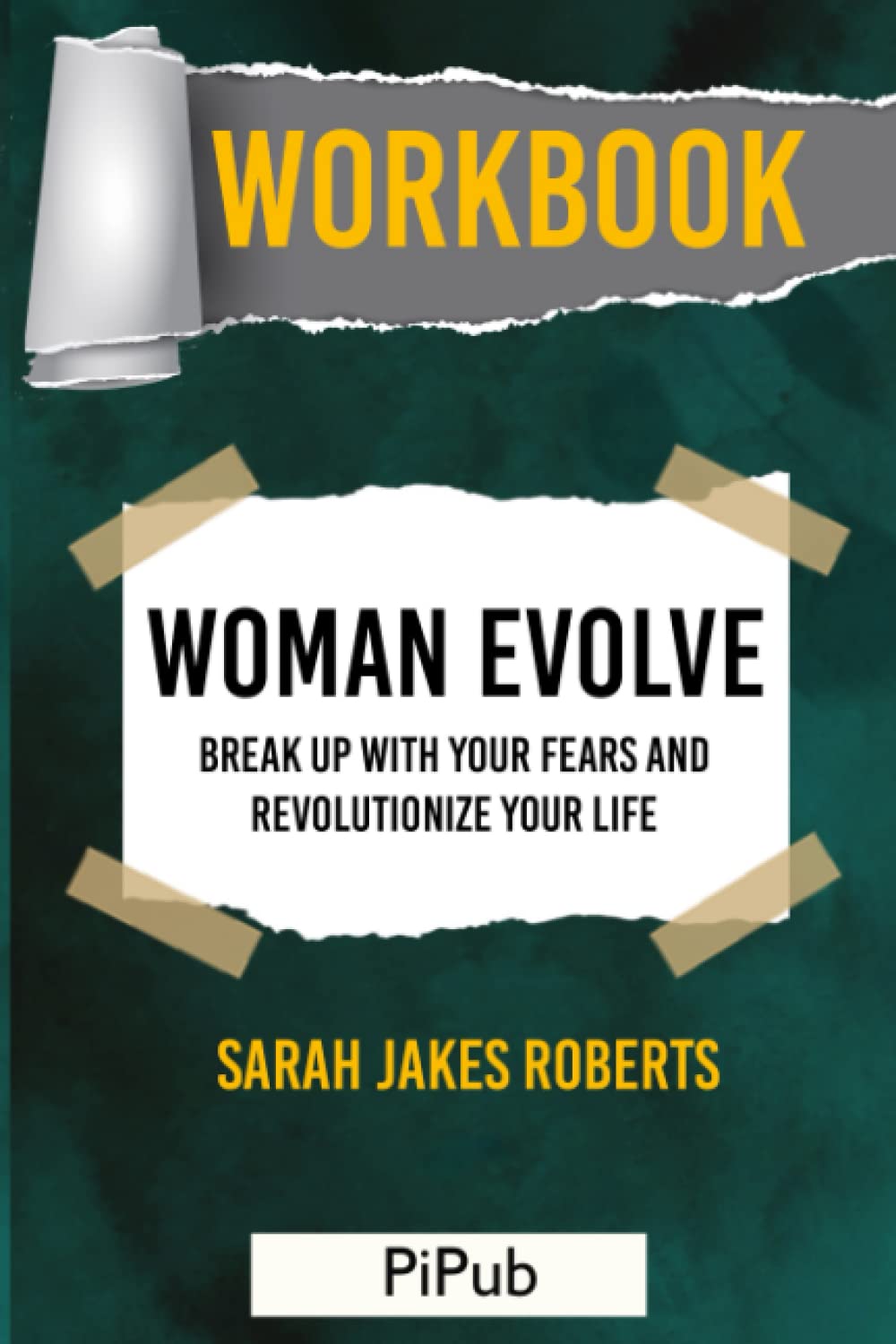 Workbook: Woman Evolve by Sarah Jakes Roberts (PiPub): Break Up with ...