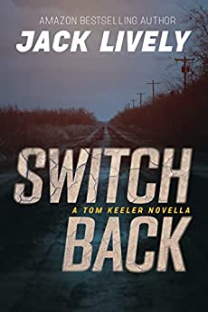 Switch Back (Tom Keeler #1.5) by Jack Lively | Goodreads
