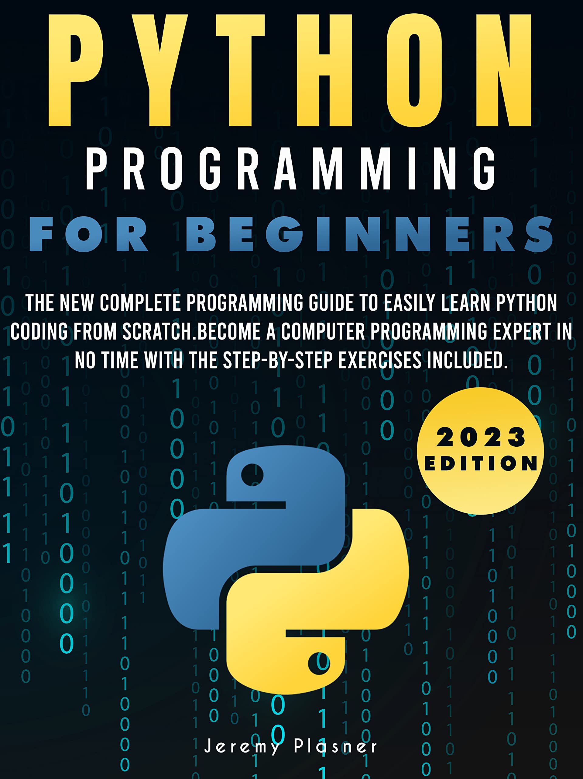 PYTHON PROGRAMMING FOR BEGINNERS The New Complete Programming Guide To