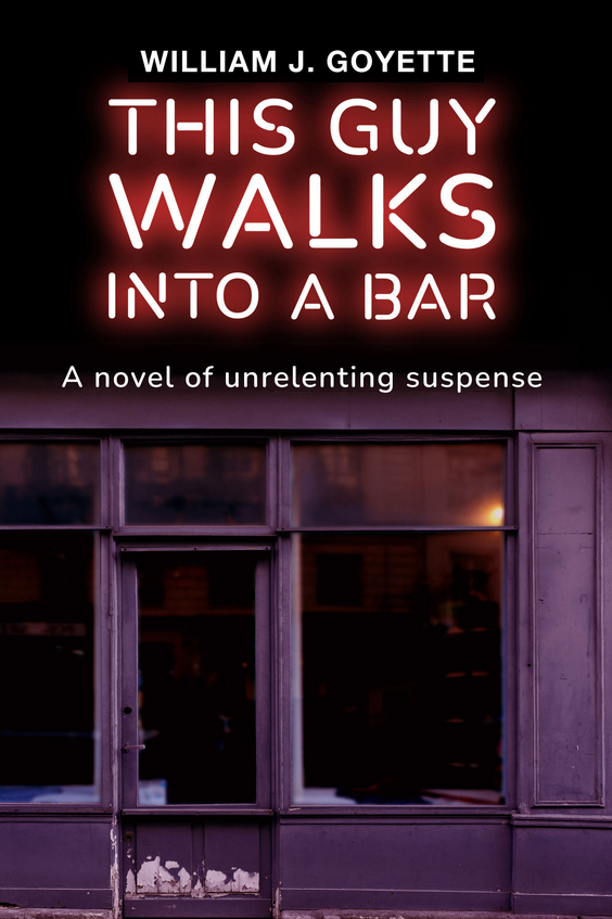 This Guy Walks Into a Bar by William J. Goyette | Goodreads