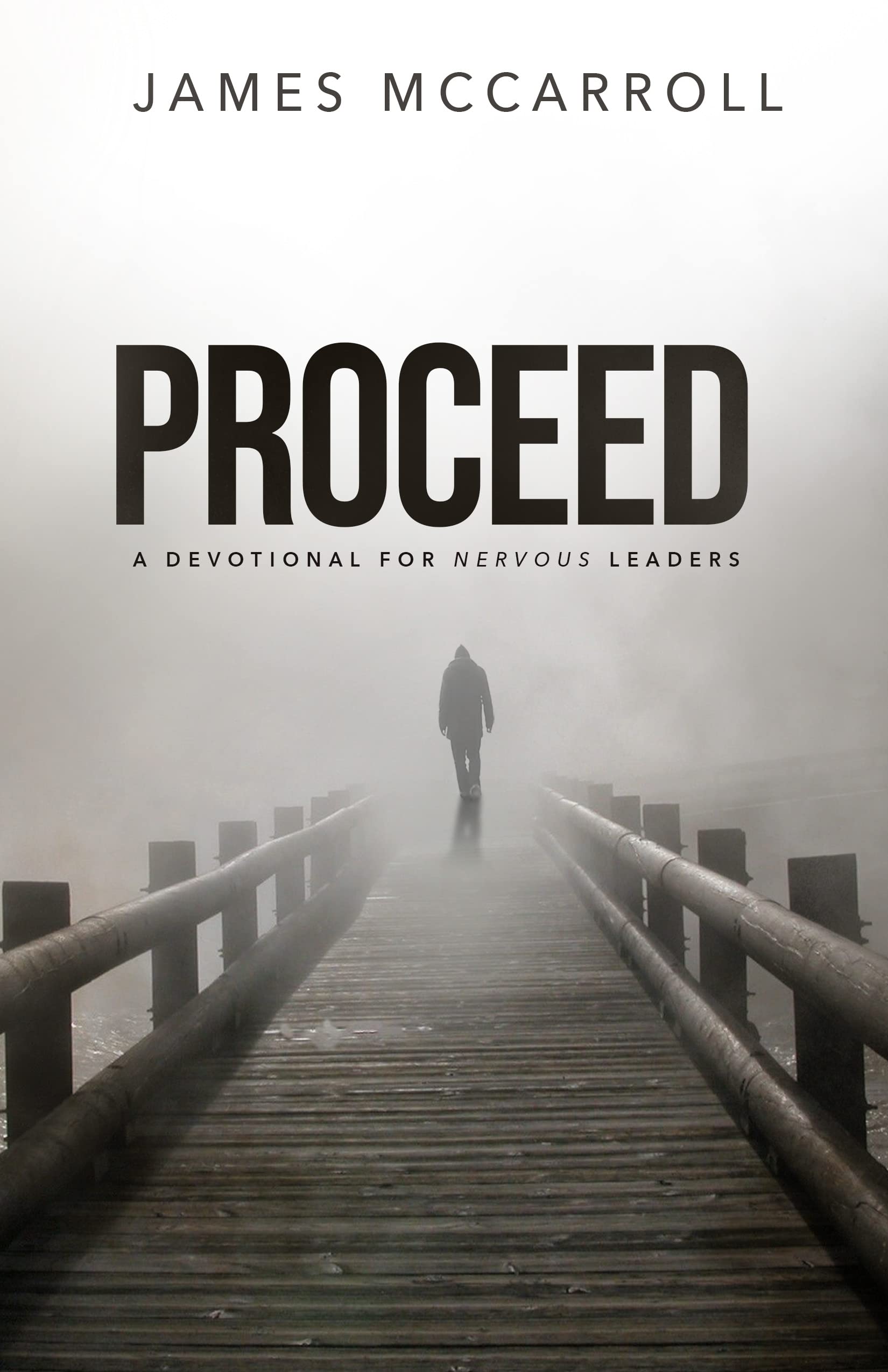 PROCEED: A Devotional for Nervous Leaders by James McCarroll | Goodreads