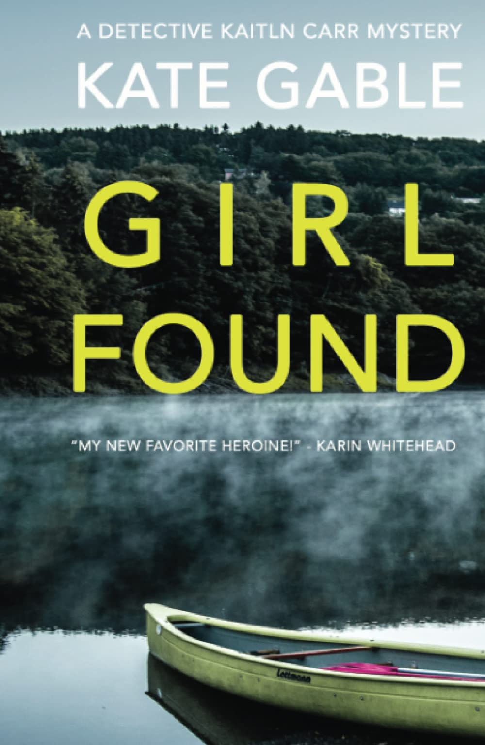Girl Found (Detective Kaitlyn Carr #3) by Kate Gable | Goodreads