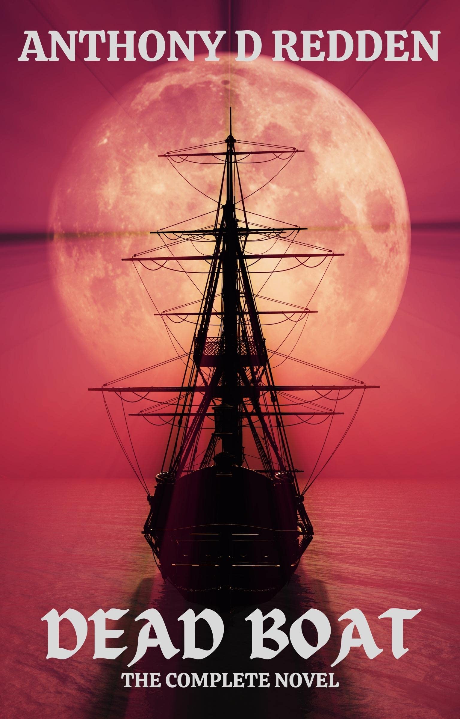 Dead Boat: complete novel edition by Anthony D Redden | Goodreads
