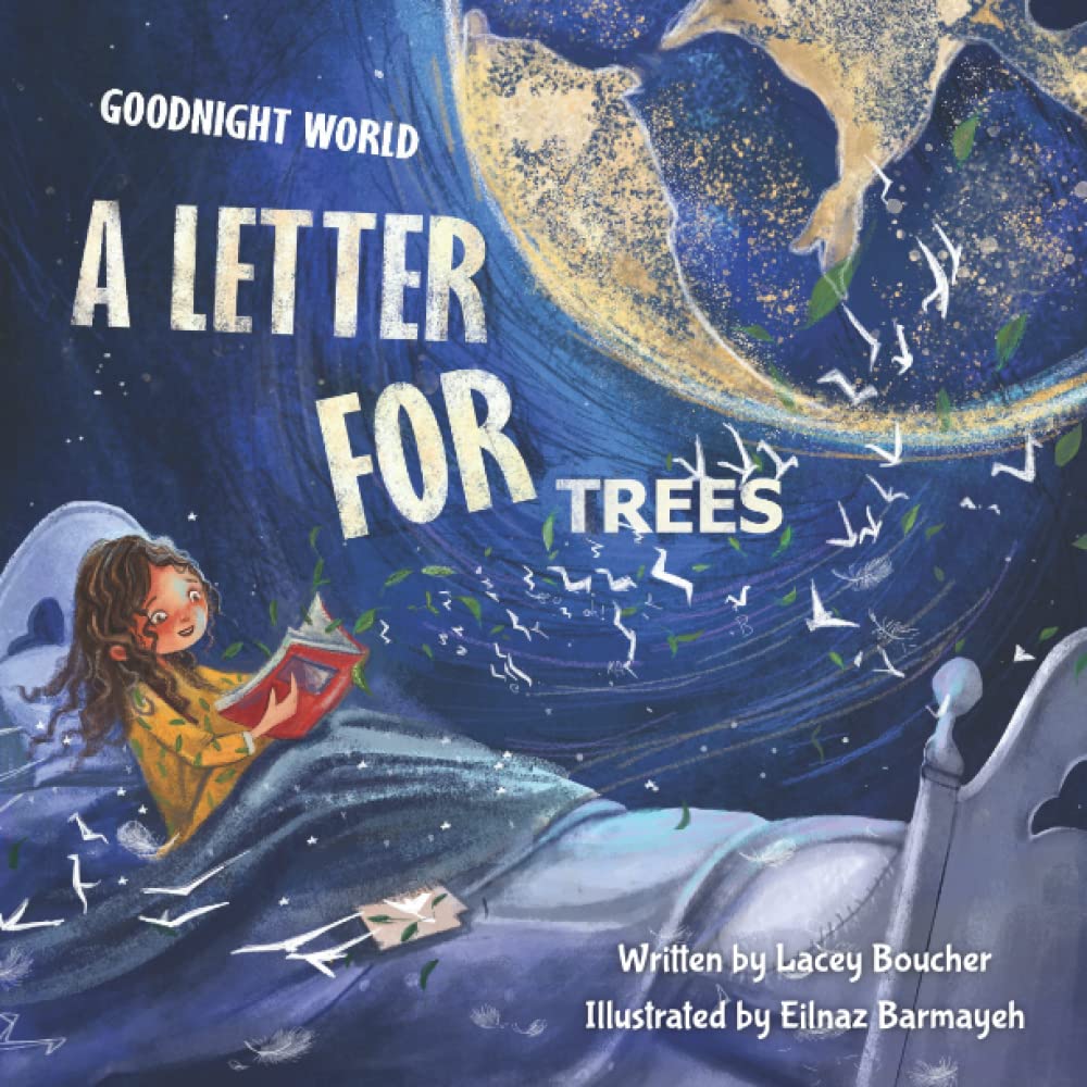 Goodnight World: A Letter For Trees by Lacey Lynn Boucher | Goodreads
