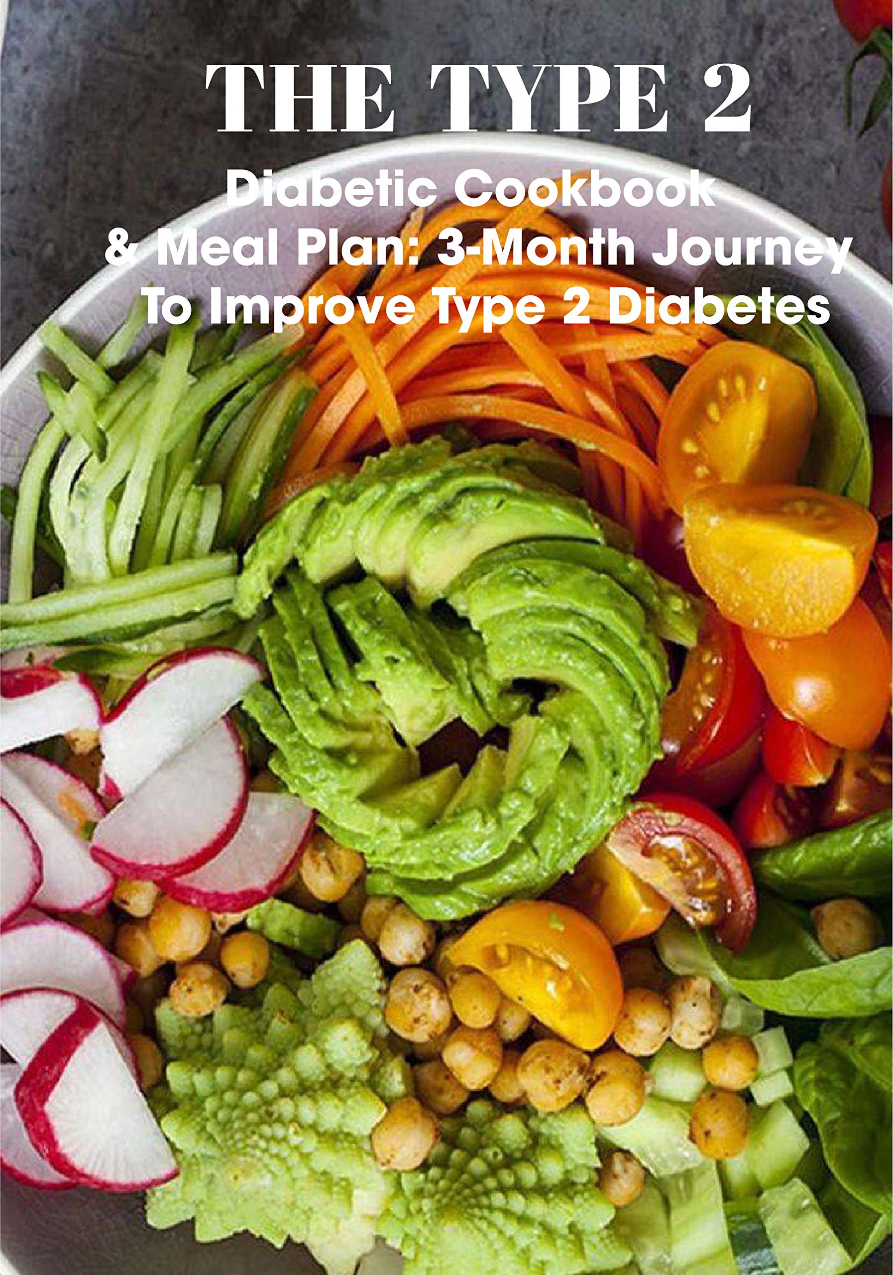 The Type 2 Diabetic Cookbook & Meal Plan 3-month Journey To Improve ...