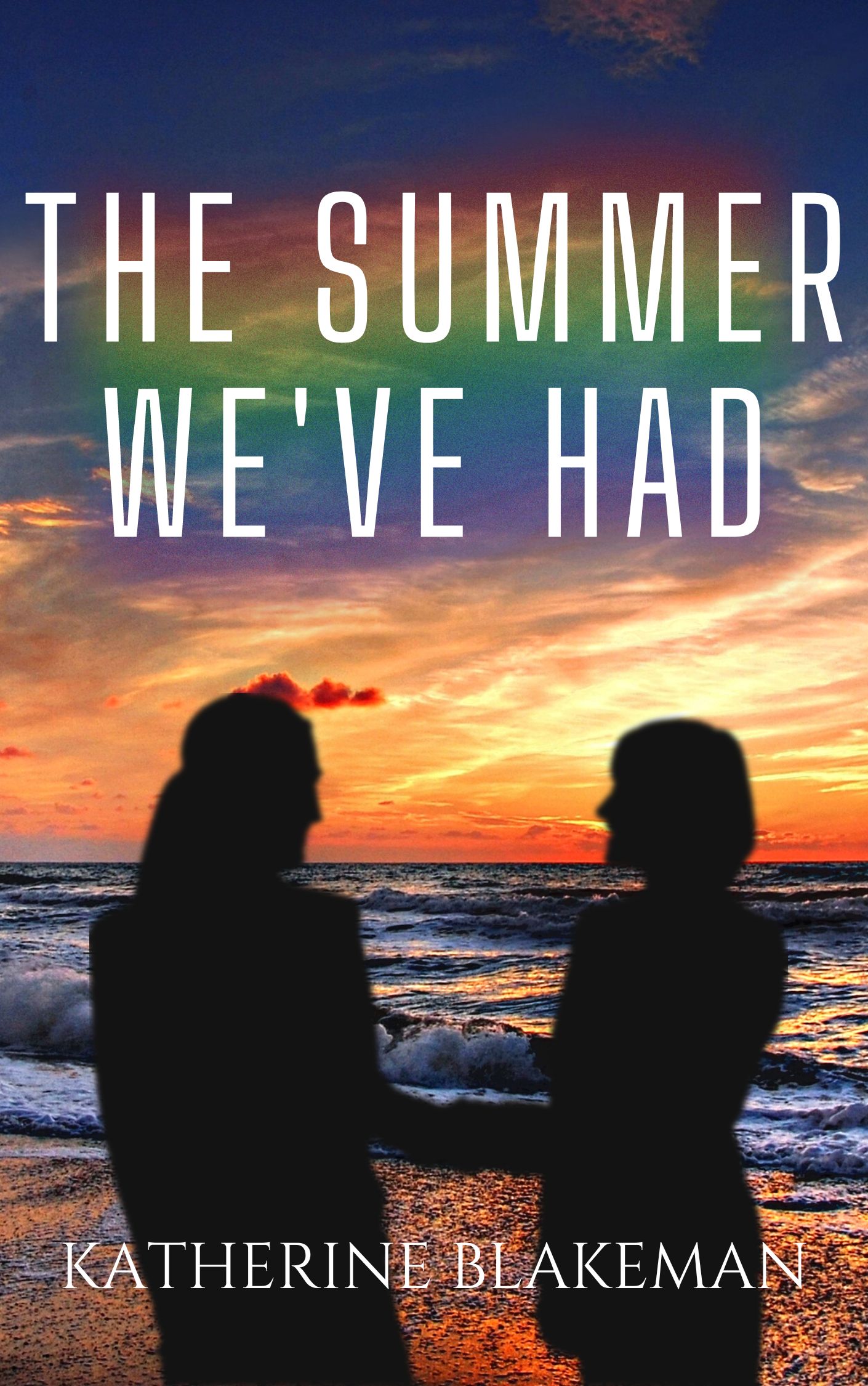 The Summer We've Had by Katherine Blakeman | Goodreads