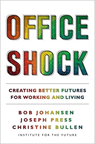 Office Shock: Creating Better Futures for Working and Living by Bob ...