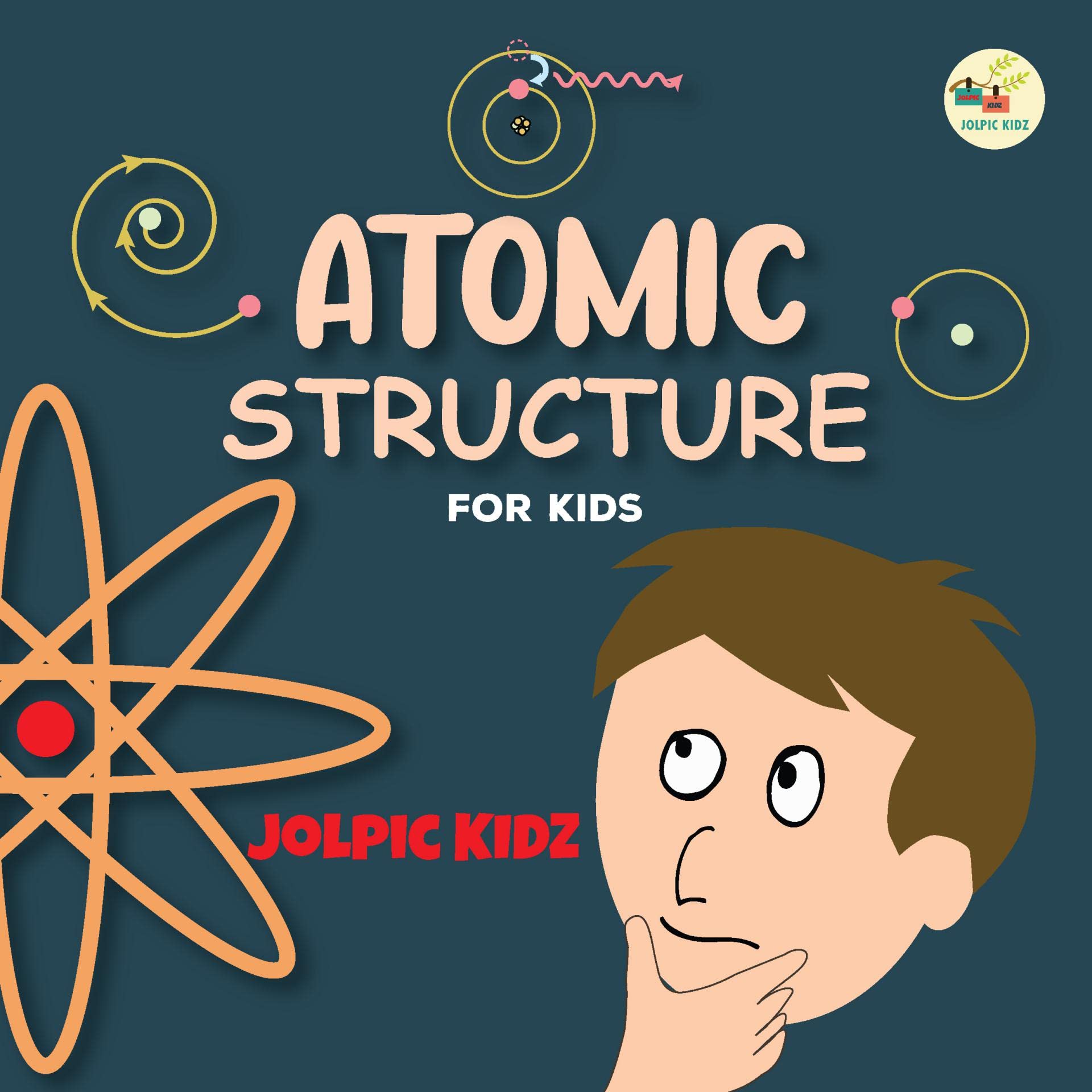 Atomic Structure for Kids: An Illustrated Science Book for Kids about ...
