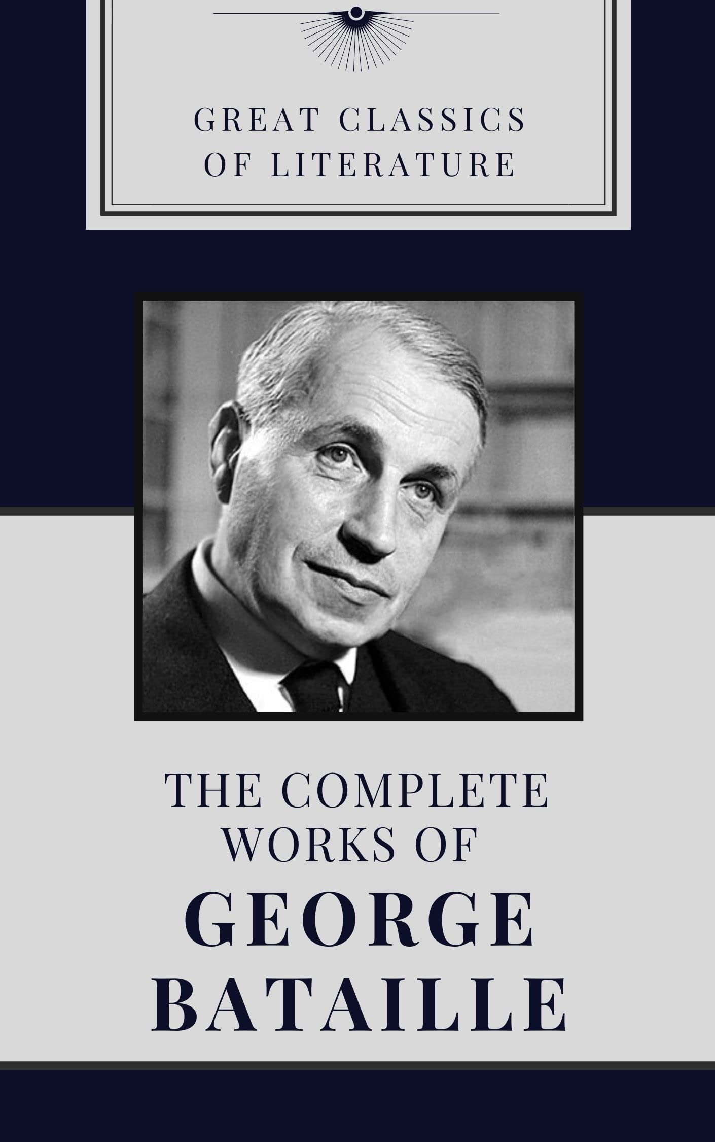 THE COMPLETE WORKS OF GEORGE BATAILLE (Classic Book): With illustration ...