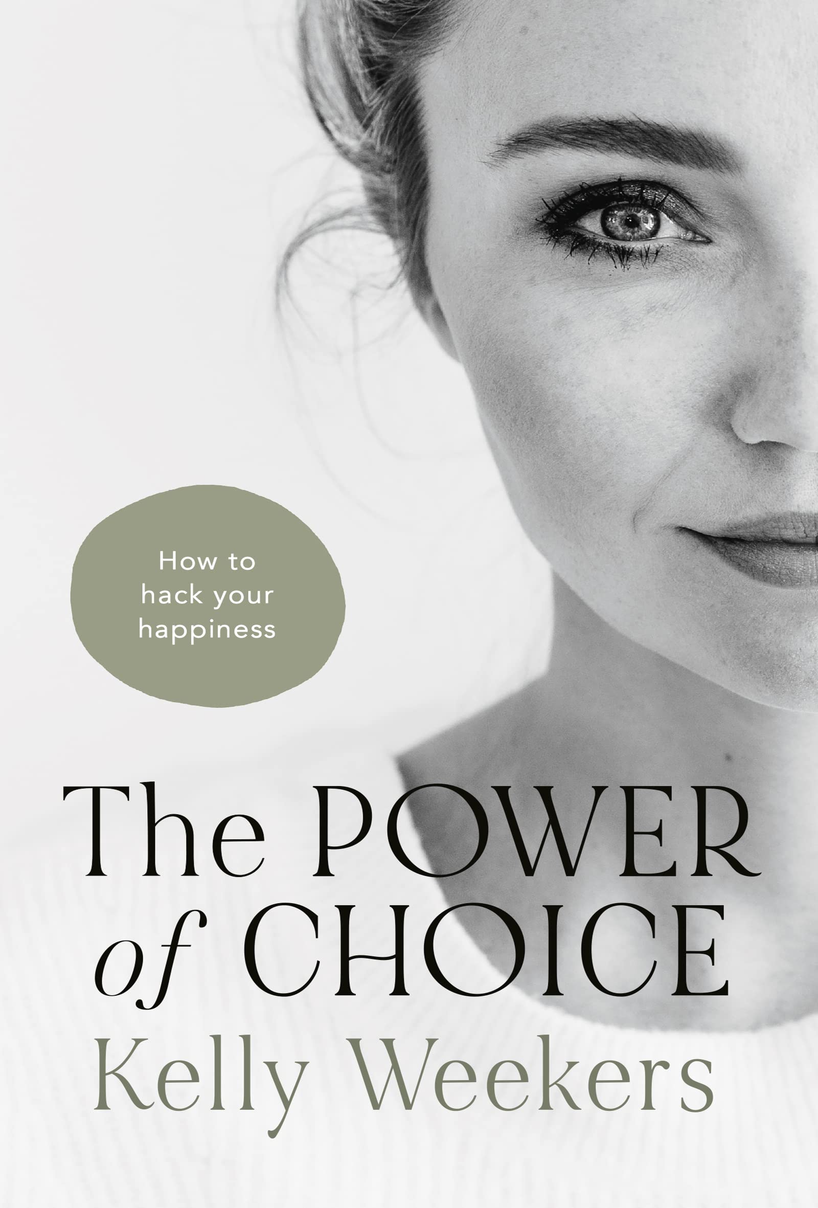 The Power of Choice: How to hack your happiness. by Kelly Weekers ...