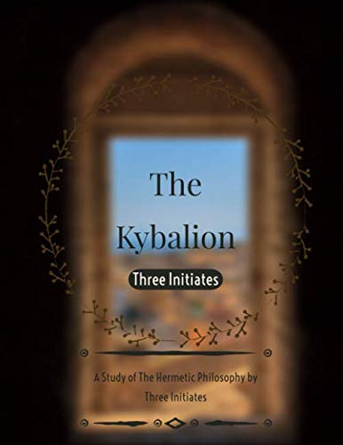 The Kybalion: A Study of The Hermetic Philosophy by Three Initiates by ...