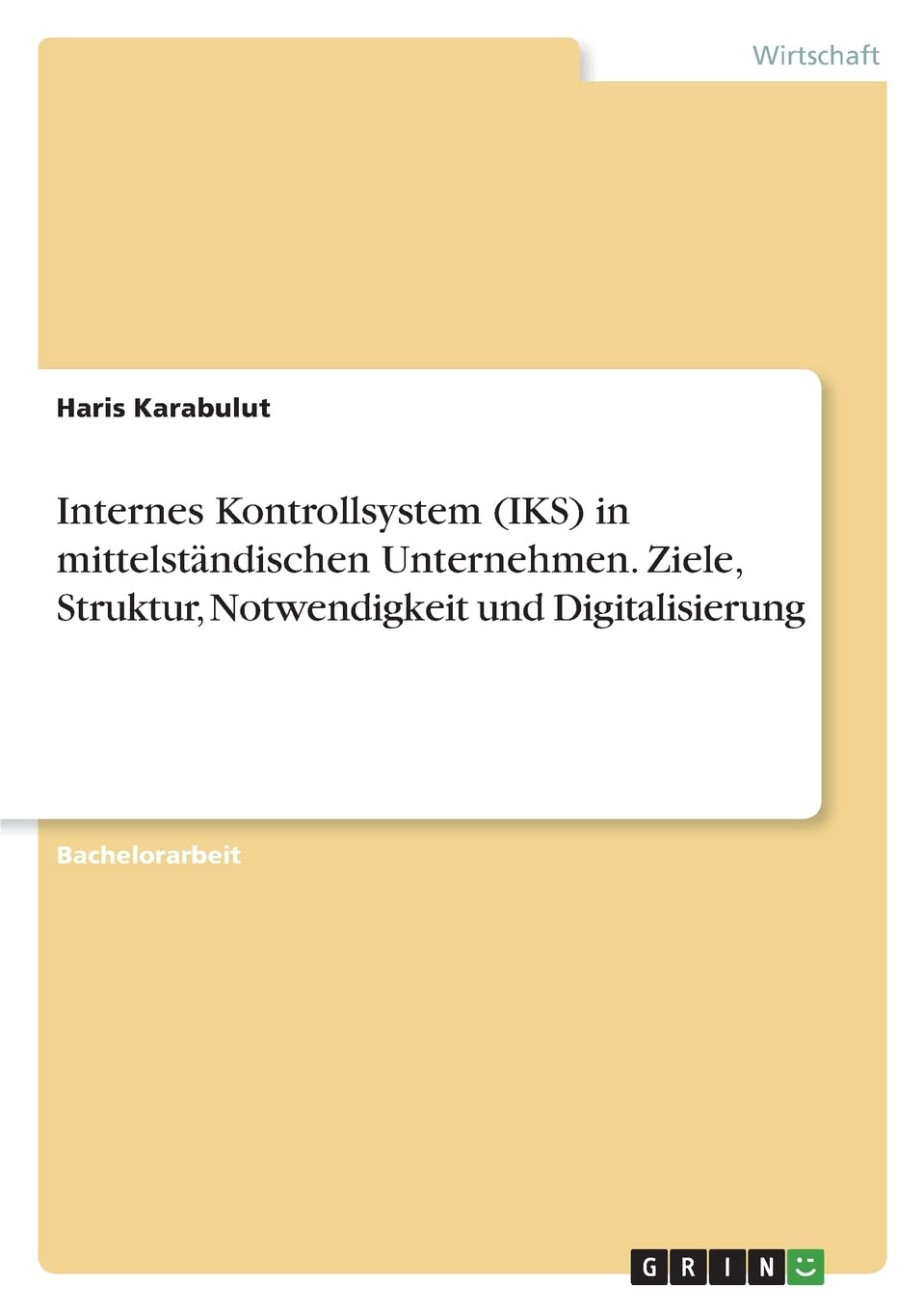 Internes Kontrollsystem (IKS) in mittelständischen Unternehmen. Ziele ...