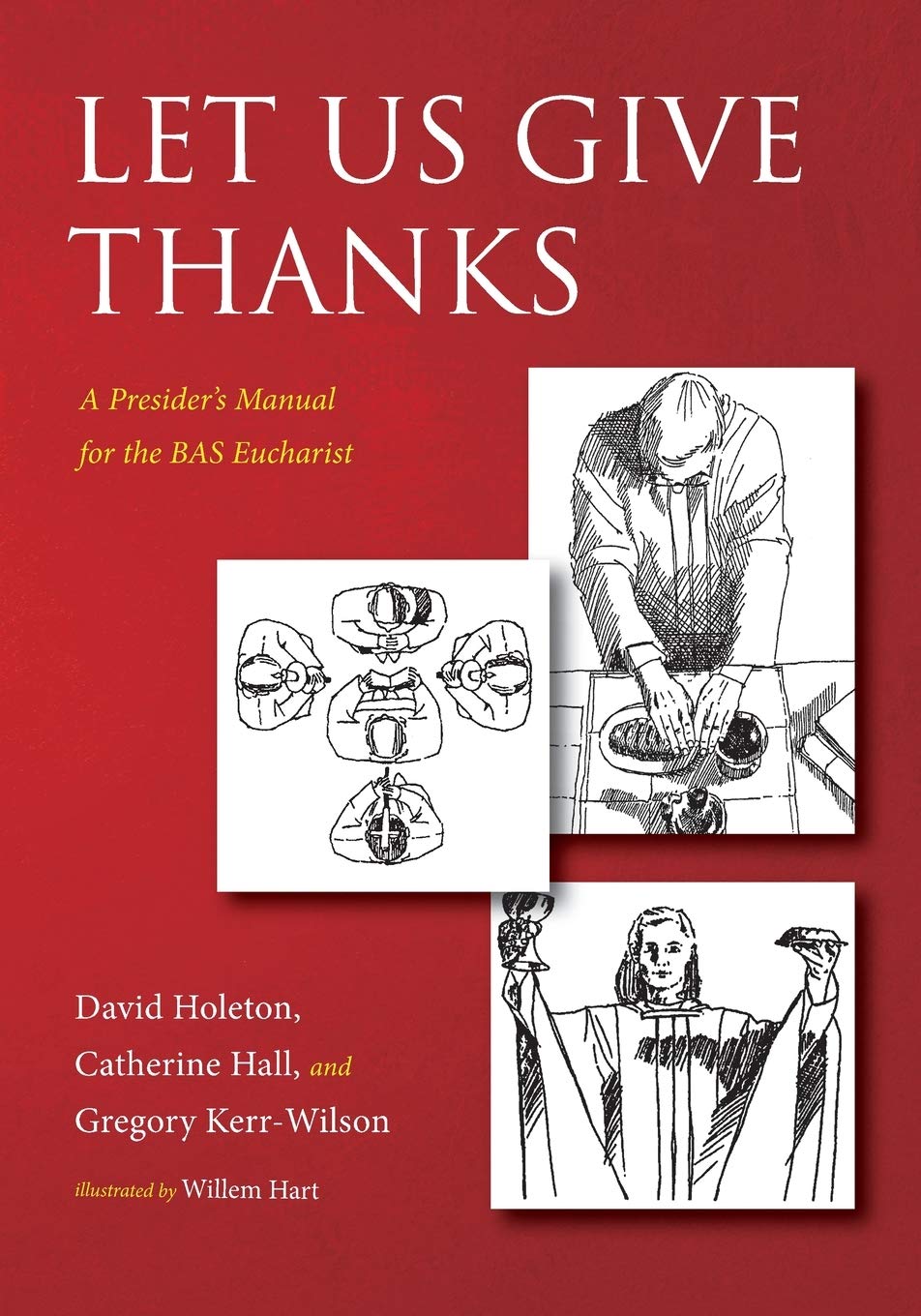 Let Us Give Thanks: A Presider's Manual for the BAS Eucharist by David ...