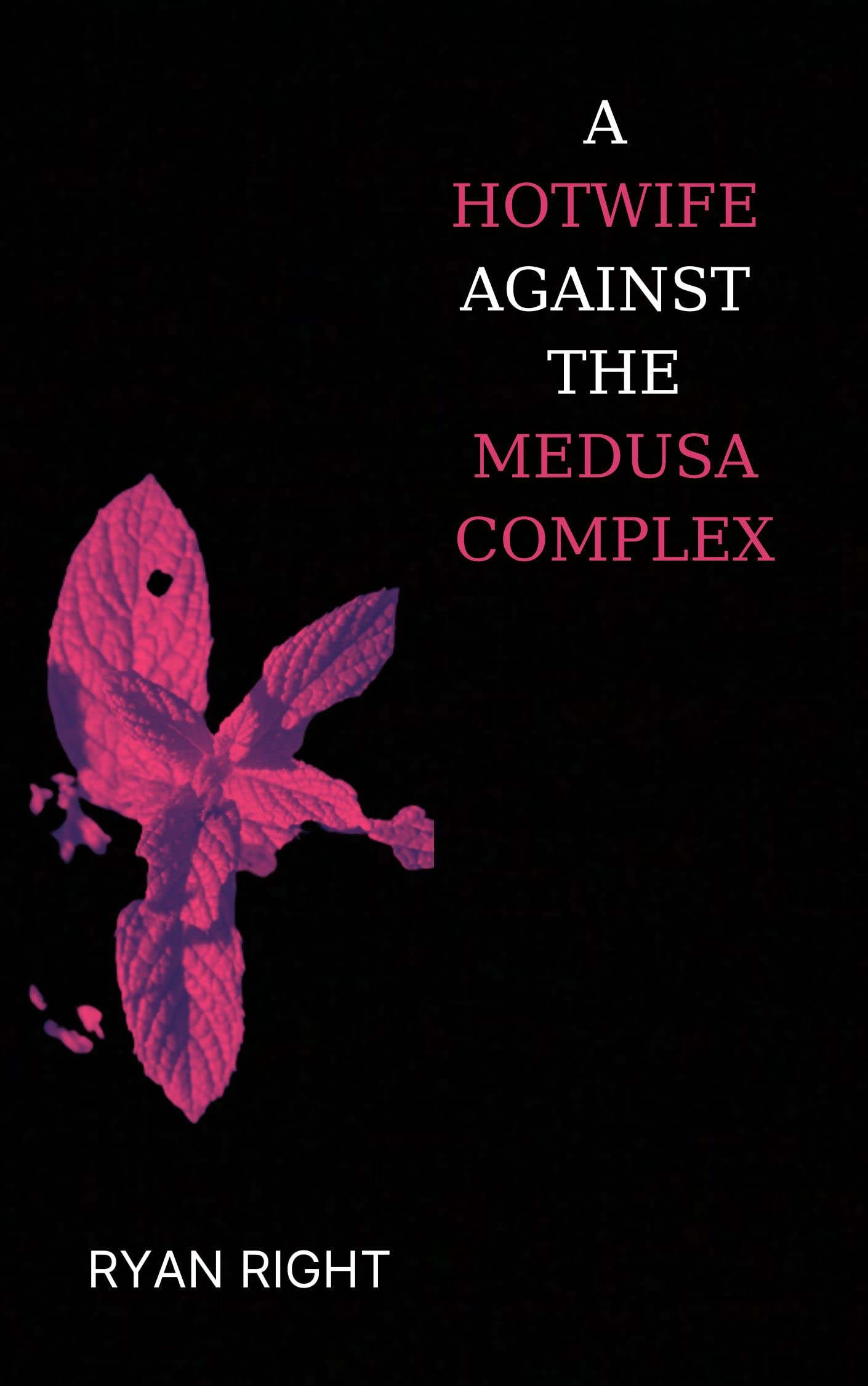 A Hotwife Against the Medusa Complex by Ryan Right | Goodreads