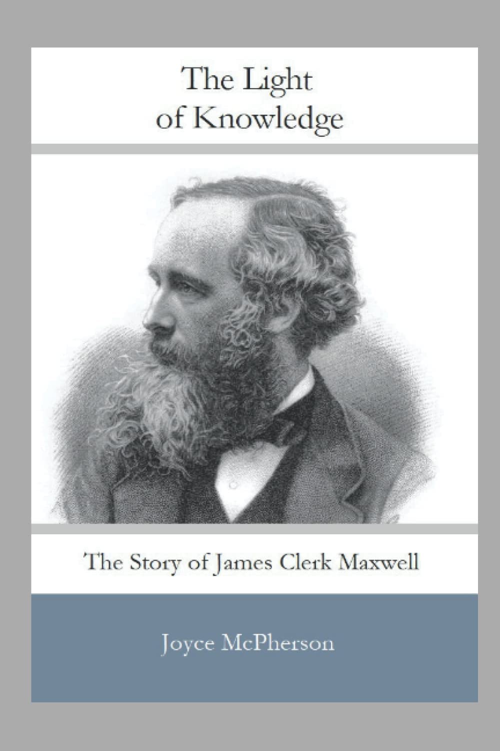 The Light of Knowledge: The Story of James Clerk Maxwell by Joyce McPherson | Goodreads