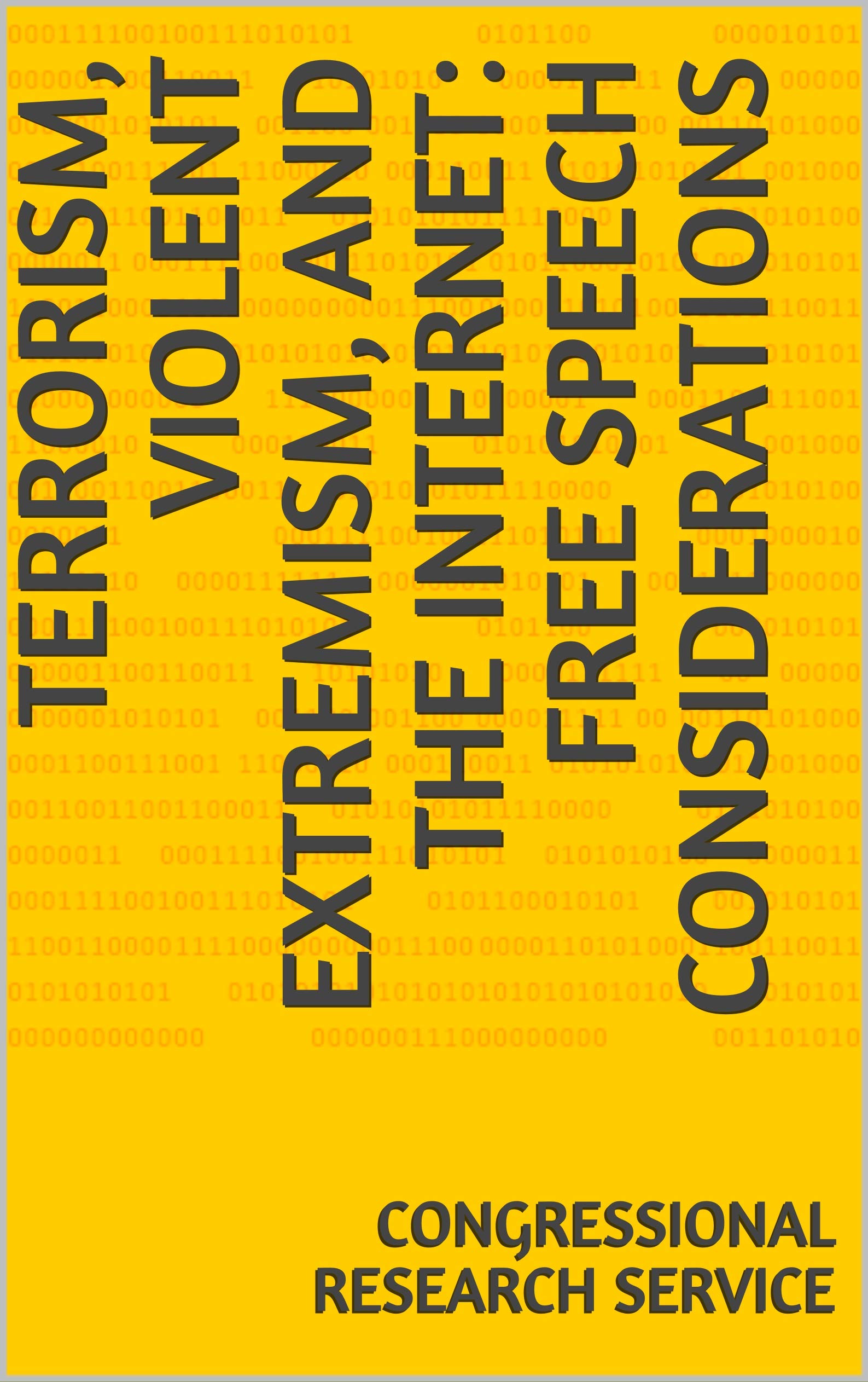 Terrorism, Violent Extremism, and the Internet: Free Speech ...