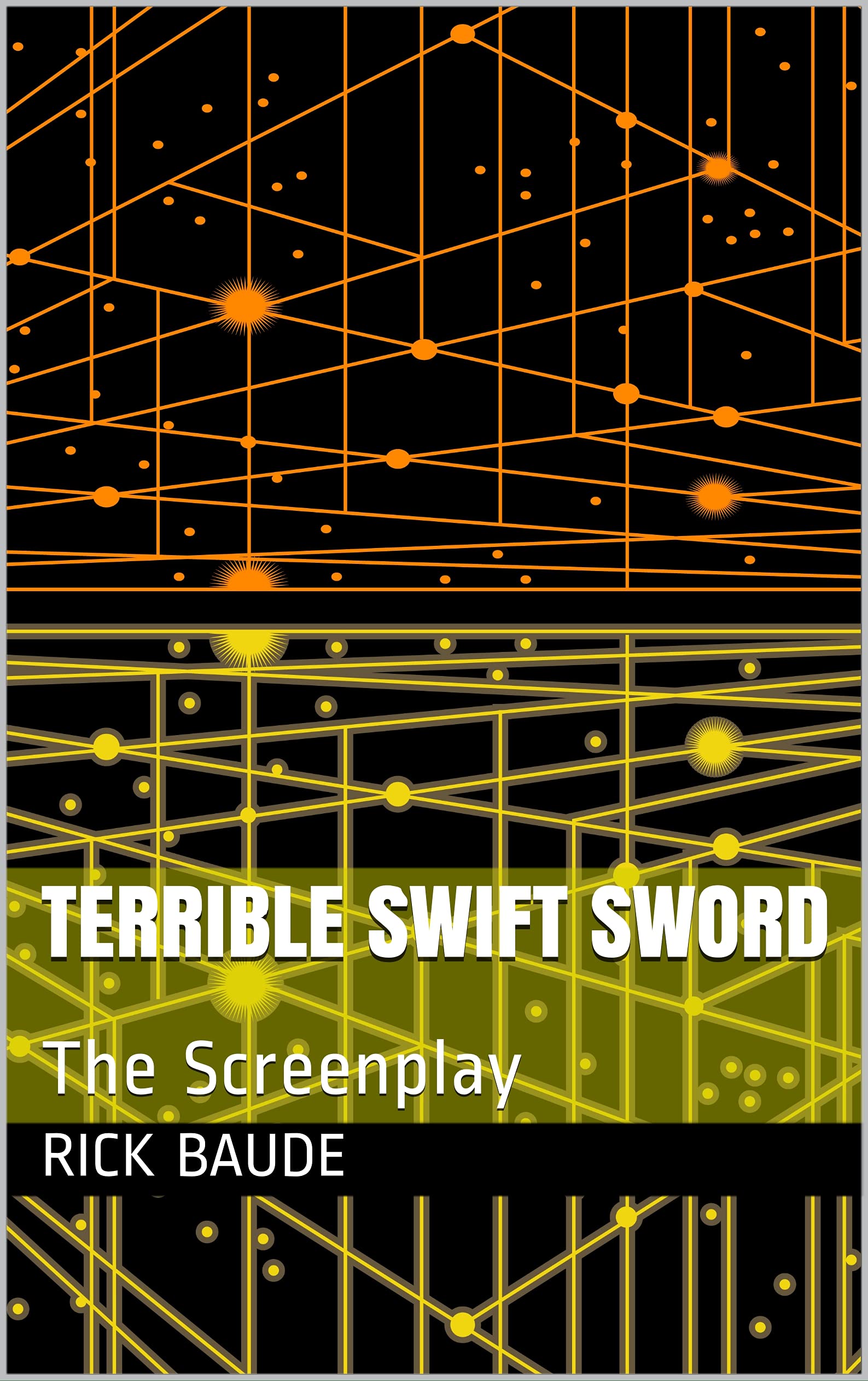 Terrible Swift Sword: The Screenplay by Rick Baude | Goodreads