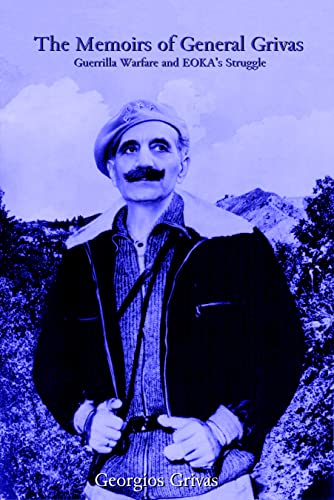 The Memoirs of General Grivas: Guerrilla Warfare and EOKA's Struggle by ...