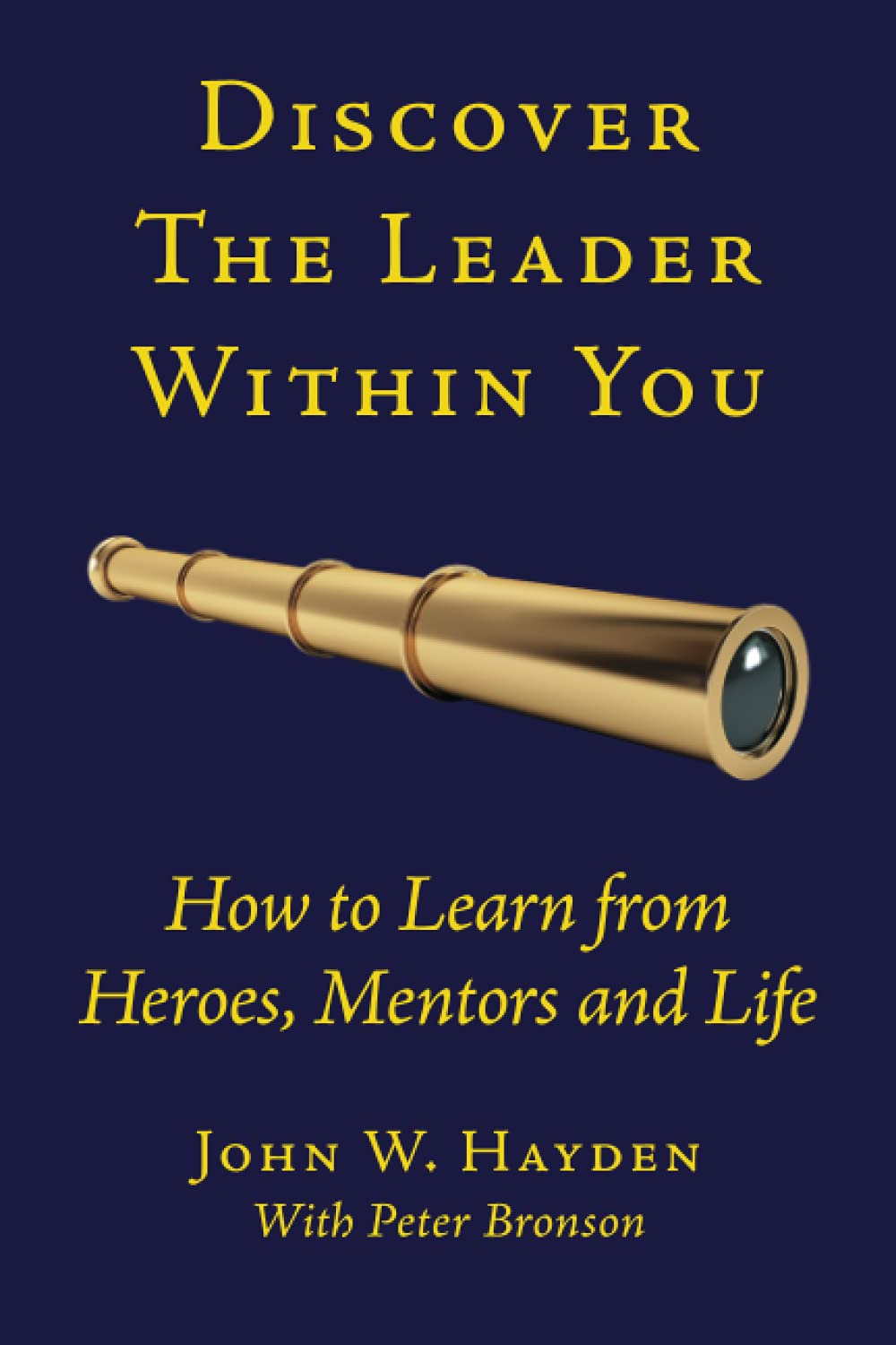 Discover The Leader Within You: How to Learn from Heroes, Mentors and ...