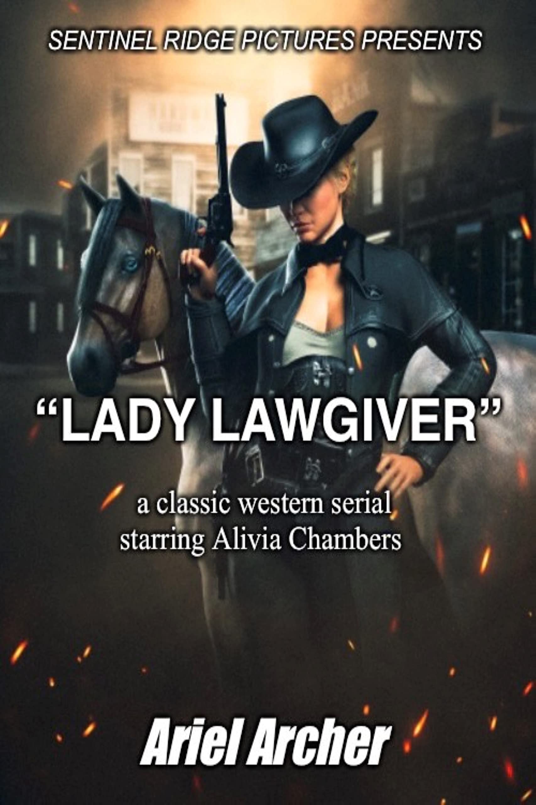 Sentinel Ridge Pictures Presents "Lady Lawgiver": a classic western ...