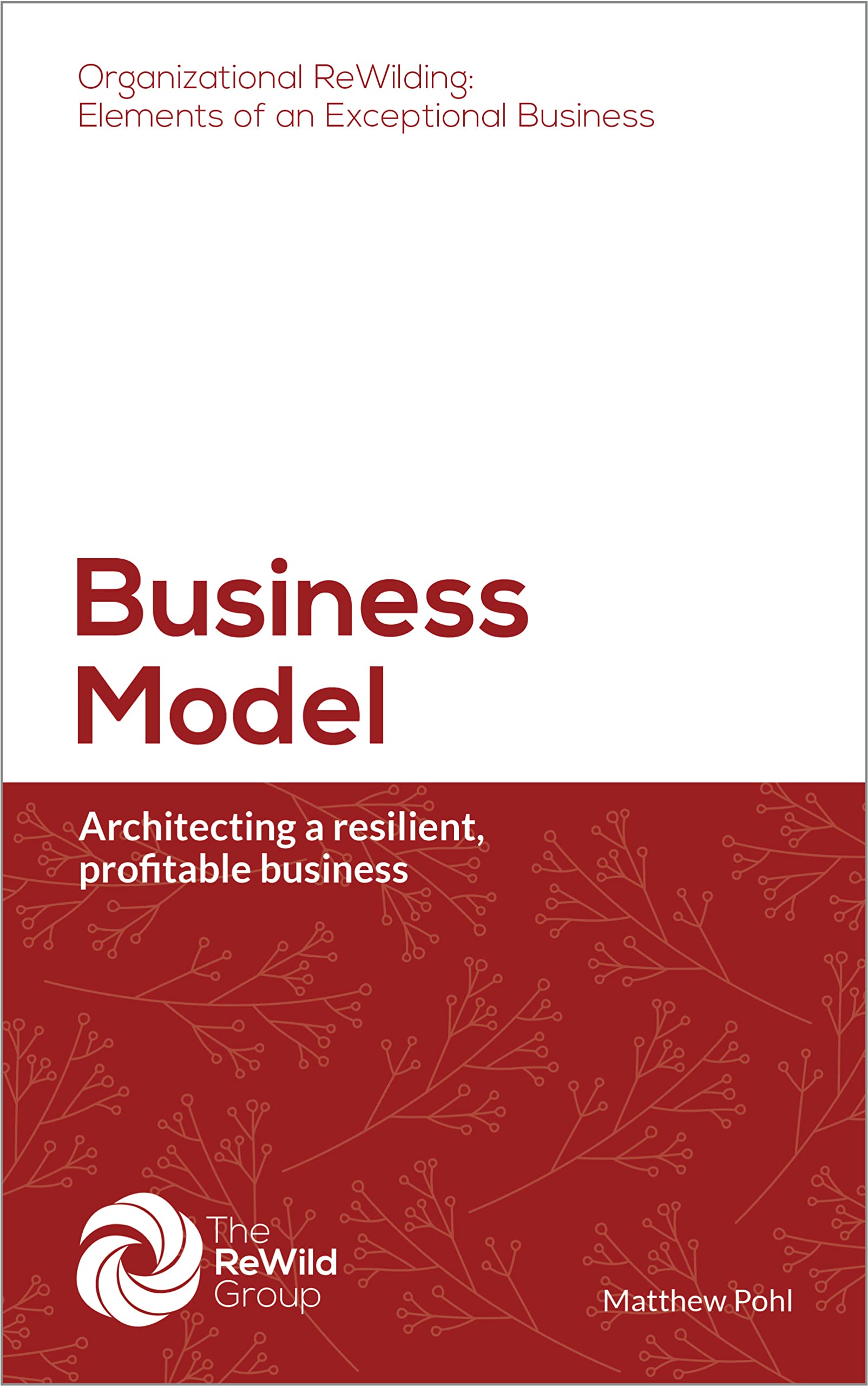 Business Model: Architecting a resilient, profitable business by ...