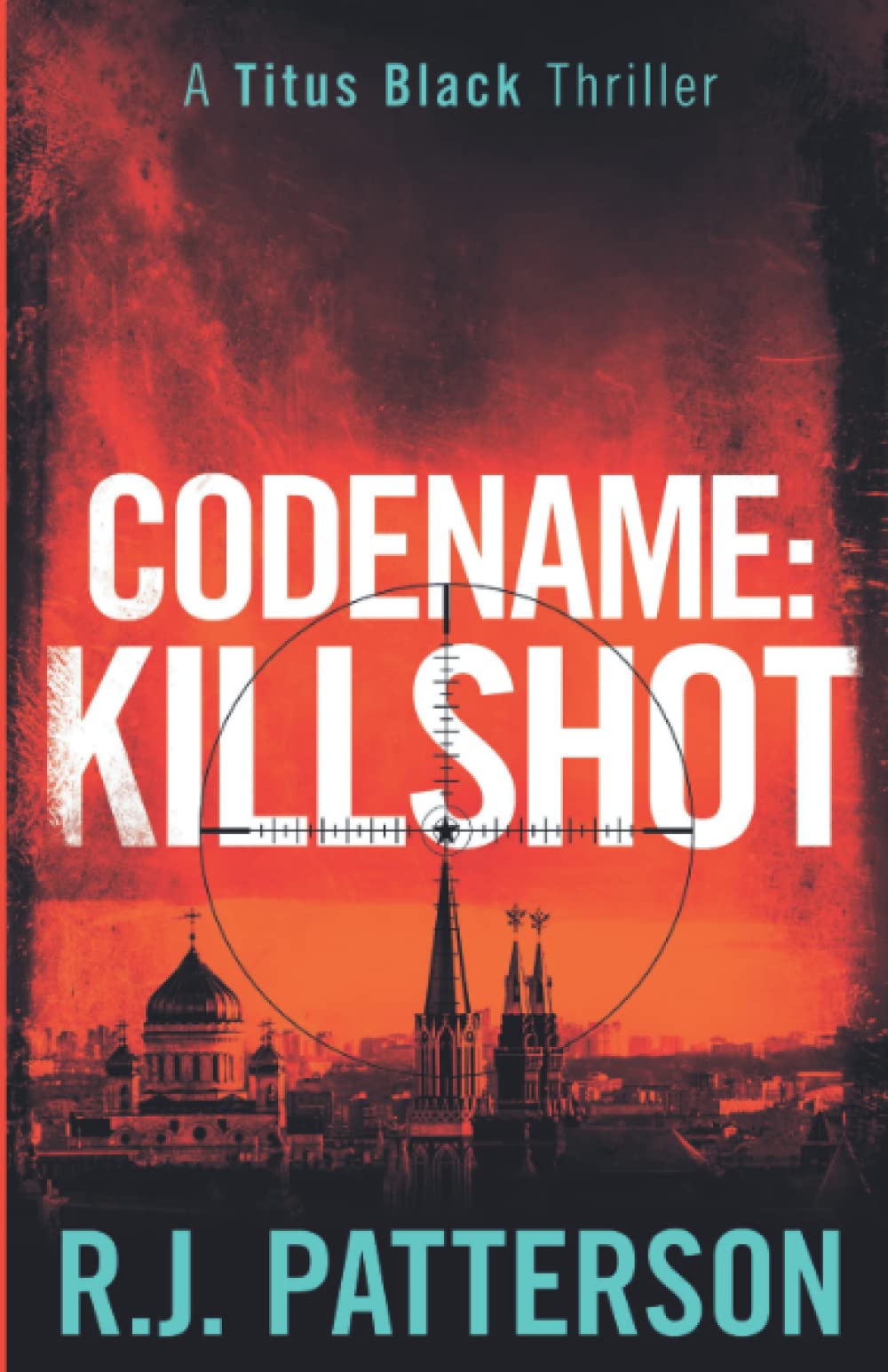 Codename: Killshot (Titus Black Thriller series) by R.J. Patterson ...