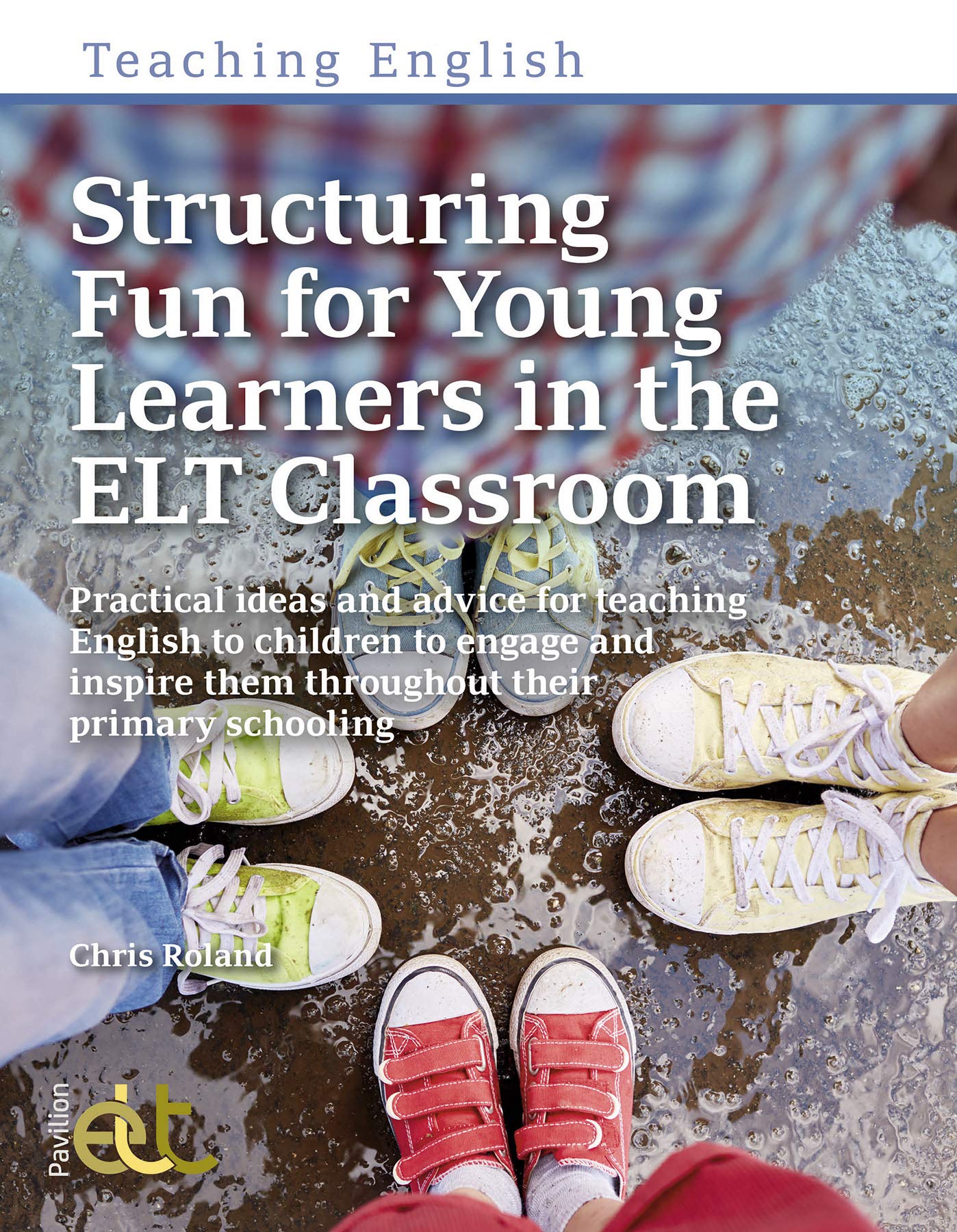 Structuring Fun for Young Learners in the ELT Classroom by Chris Roland ...