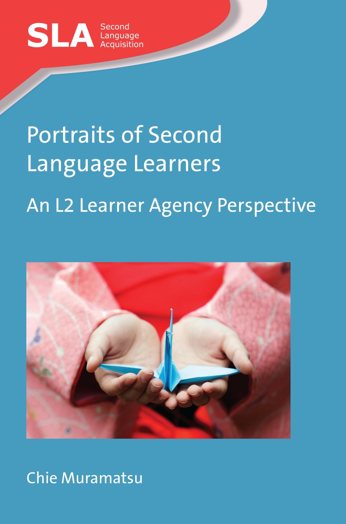 Portraits of Second Language Learners: An L2 Learner Agency Perspective ...