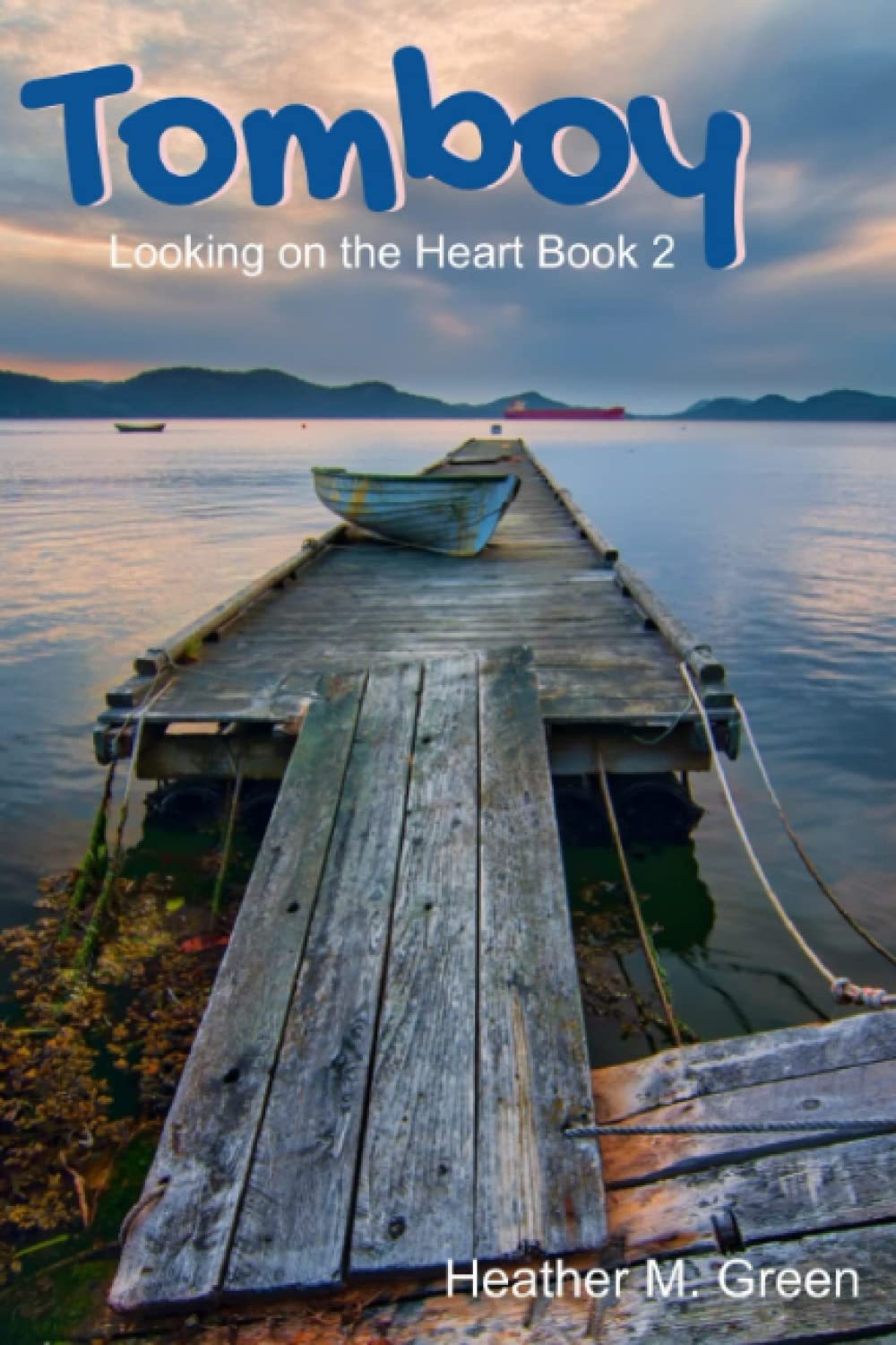 Tomboy: Looking on the Heart Book 2 by Heather M. Green | Goodreads
