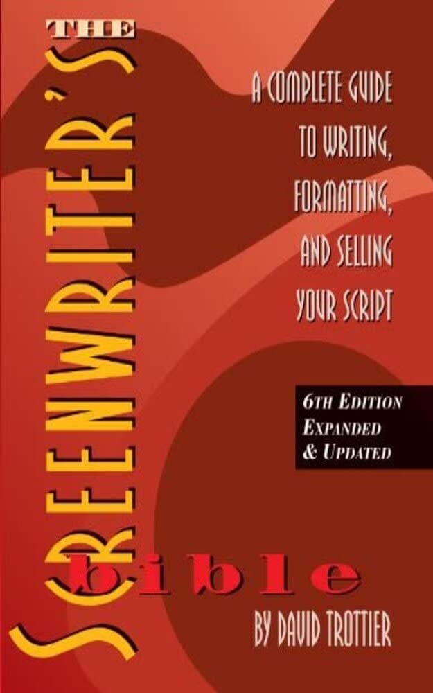 The Screenwriter’s Bible, 6th Edition: A Complete Guide to Writing ...