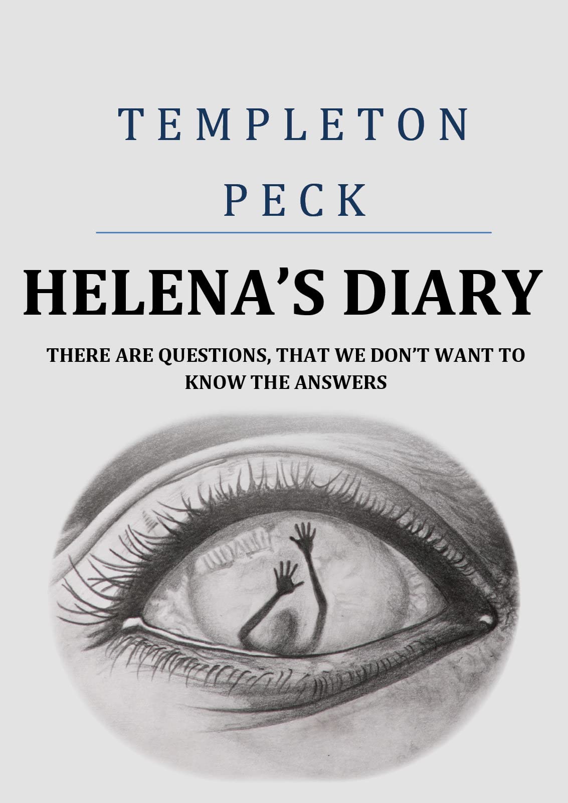 Helena’s Diary: There are questions, that we don’t want to know the answers by Templeton Peck ...