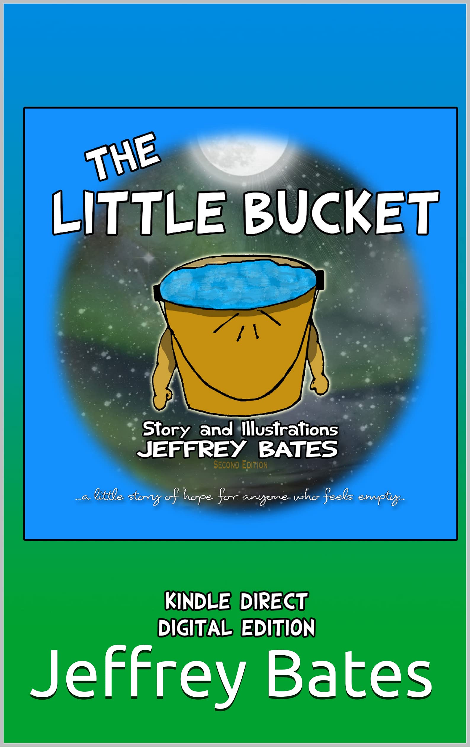 The Little Bucket: ...a little story of hope for anyone who feels empty ...