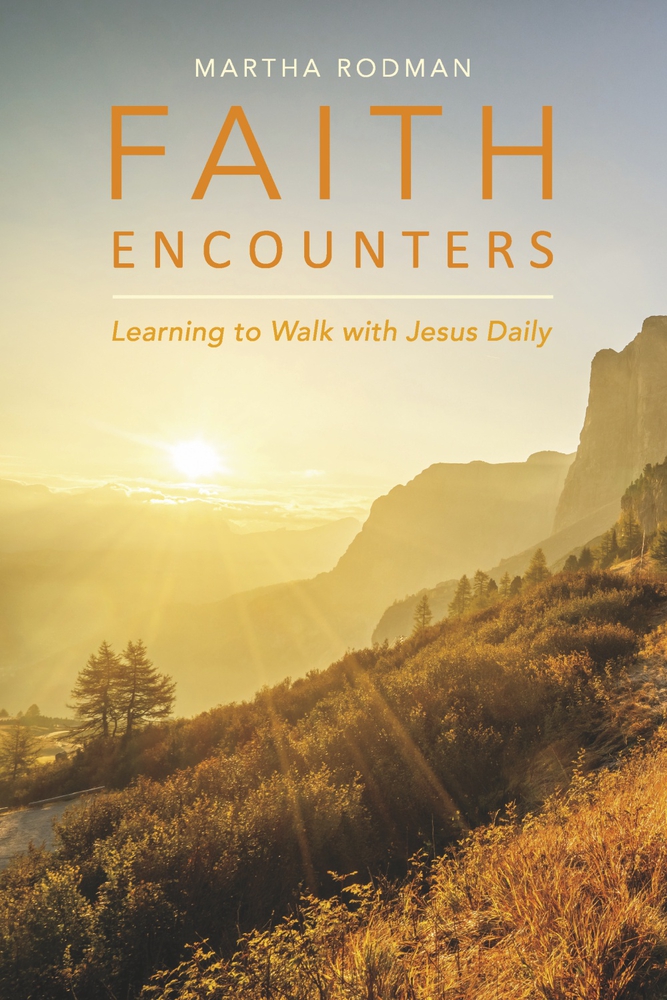 Faith Encounters: Learning to Walk with Jesus Daily by Martha Rodman ...