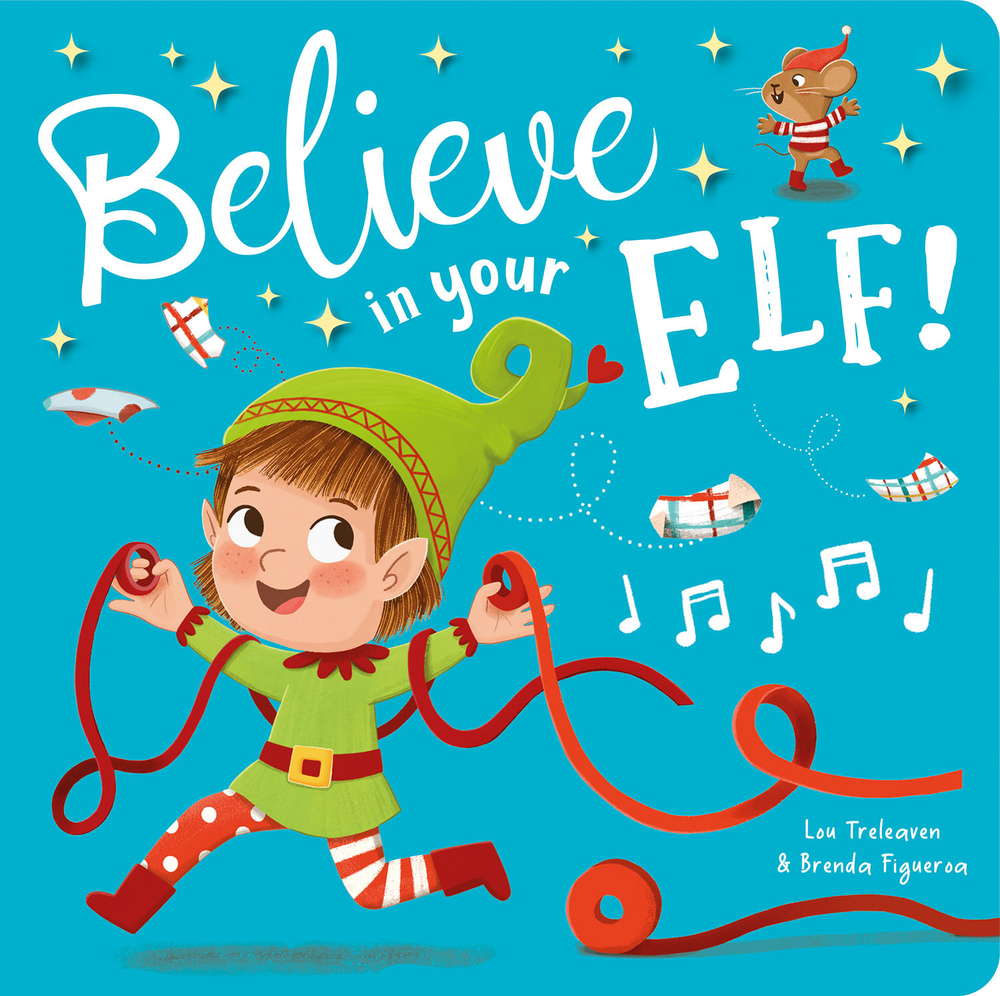 Believe in Your Elf! by Lou Treleaven | Goodreads