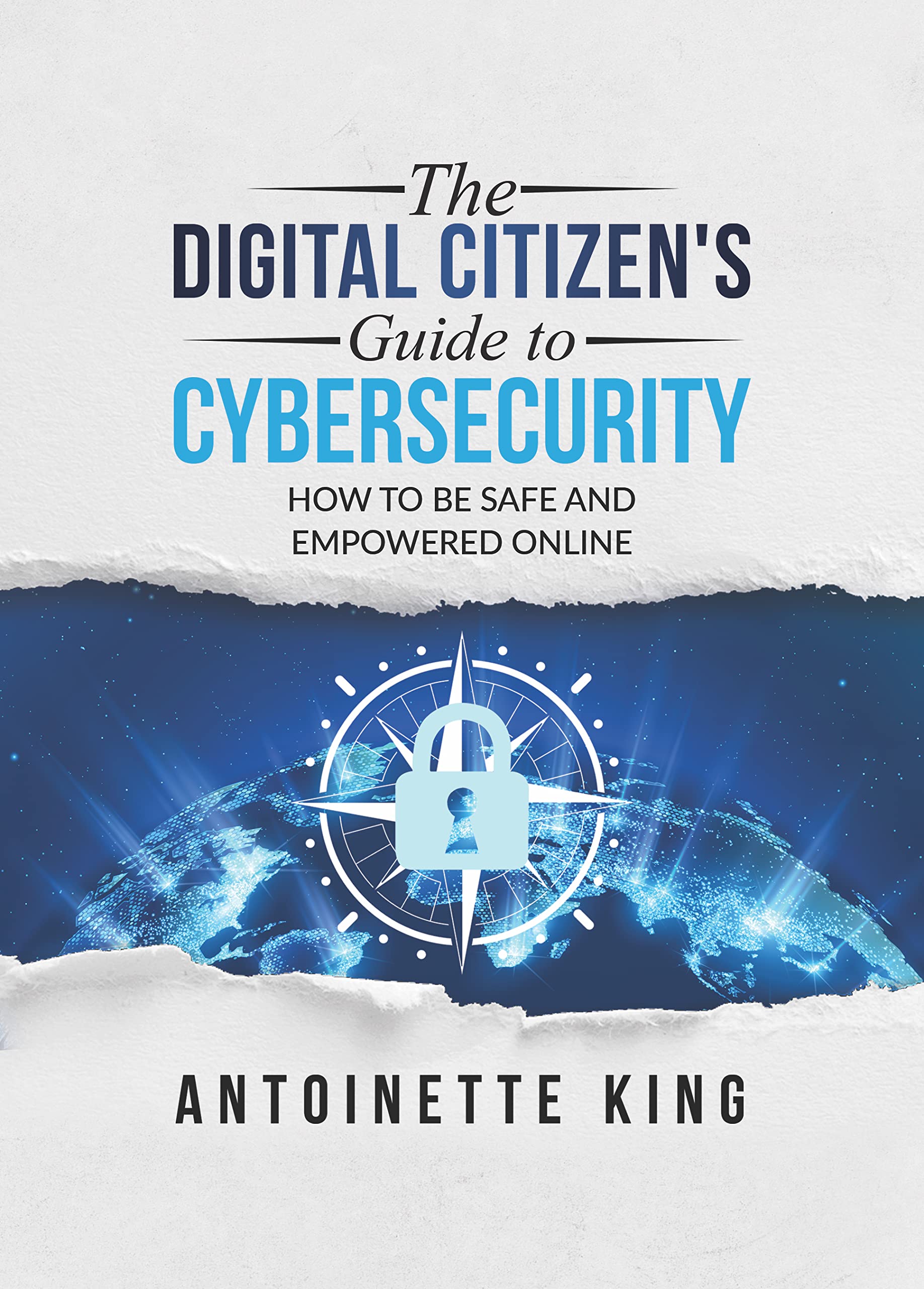The Digital Citizen's Guide to Cybersecurity: How to Be Safe and ...