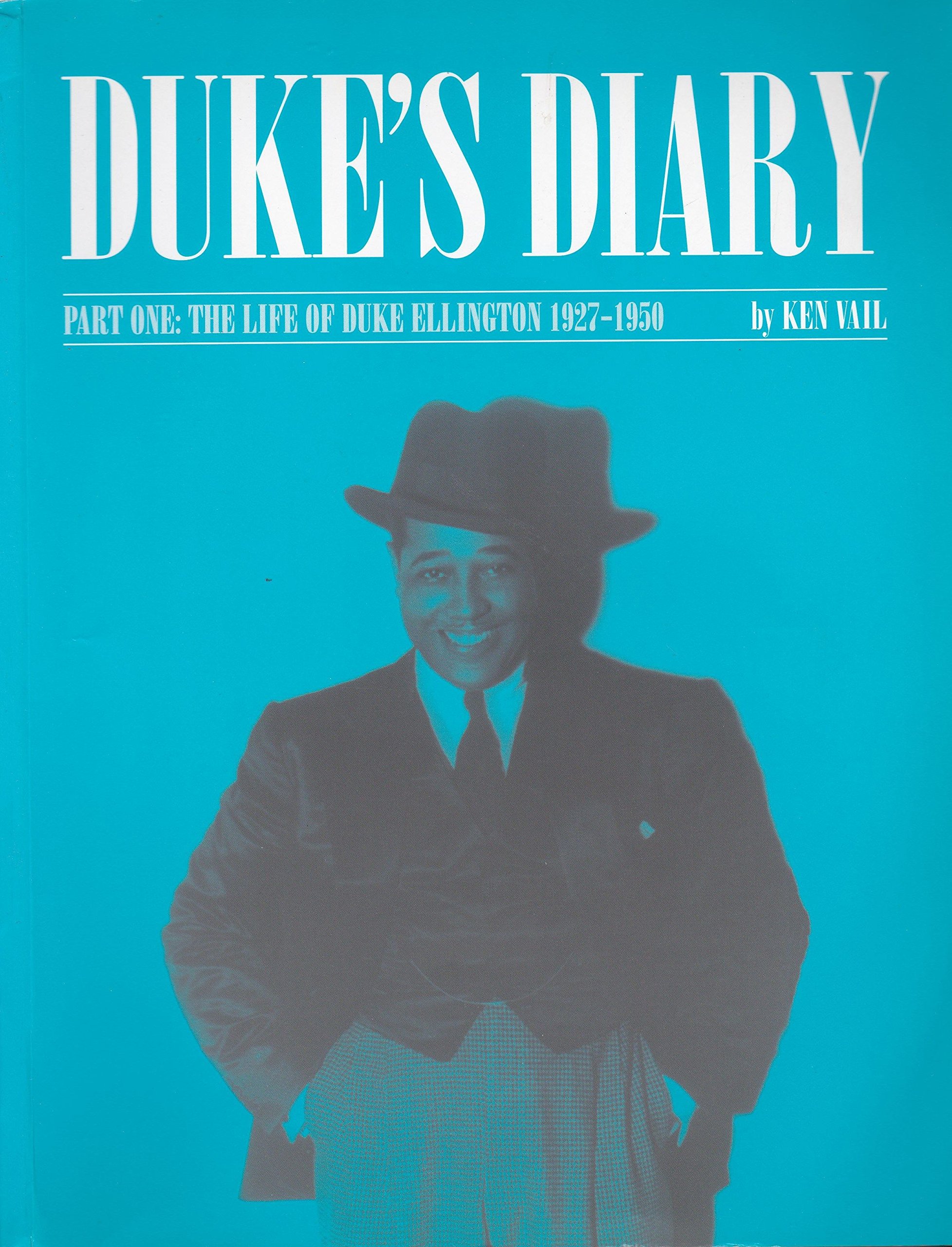 Duke's Diary: The Life of Duke Ellington: 1927-1950 by Ken Vail | Goodreads