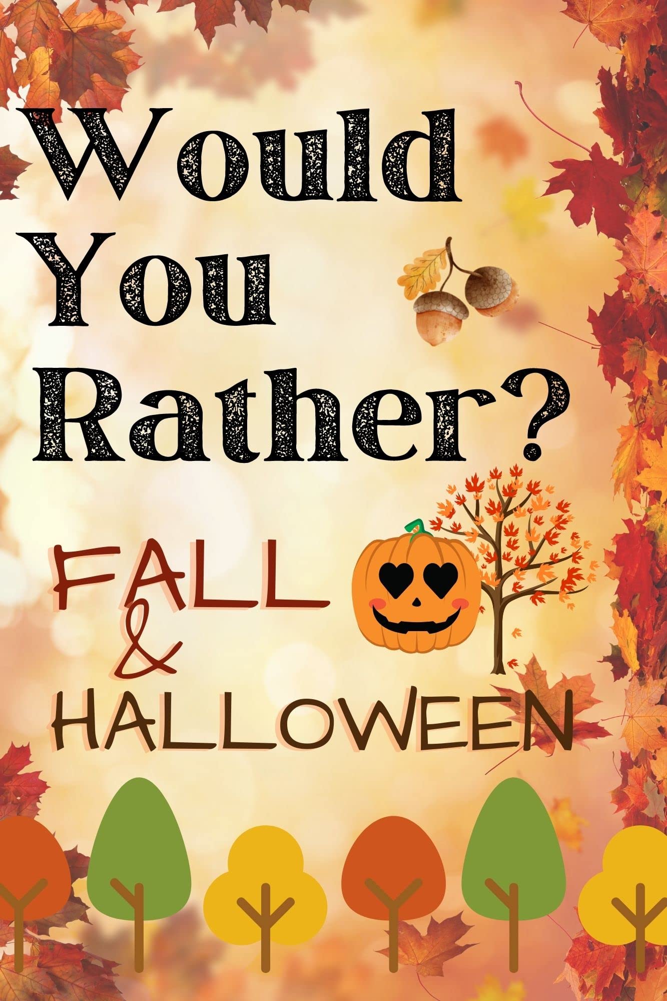 Would You Rather Fall & Halloween Game Book: For Adults, Teens, Kids ...