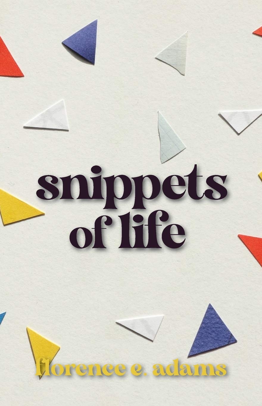 Snippets of Life by Florence E Adams | Goodreads