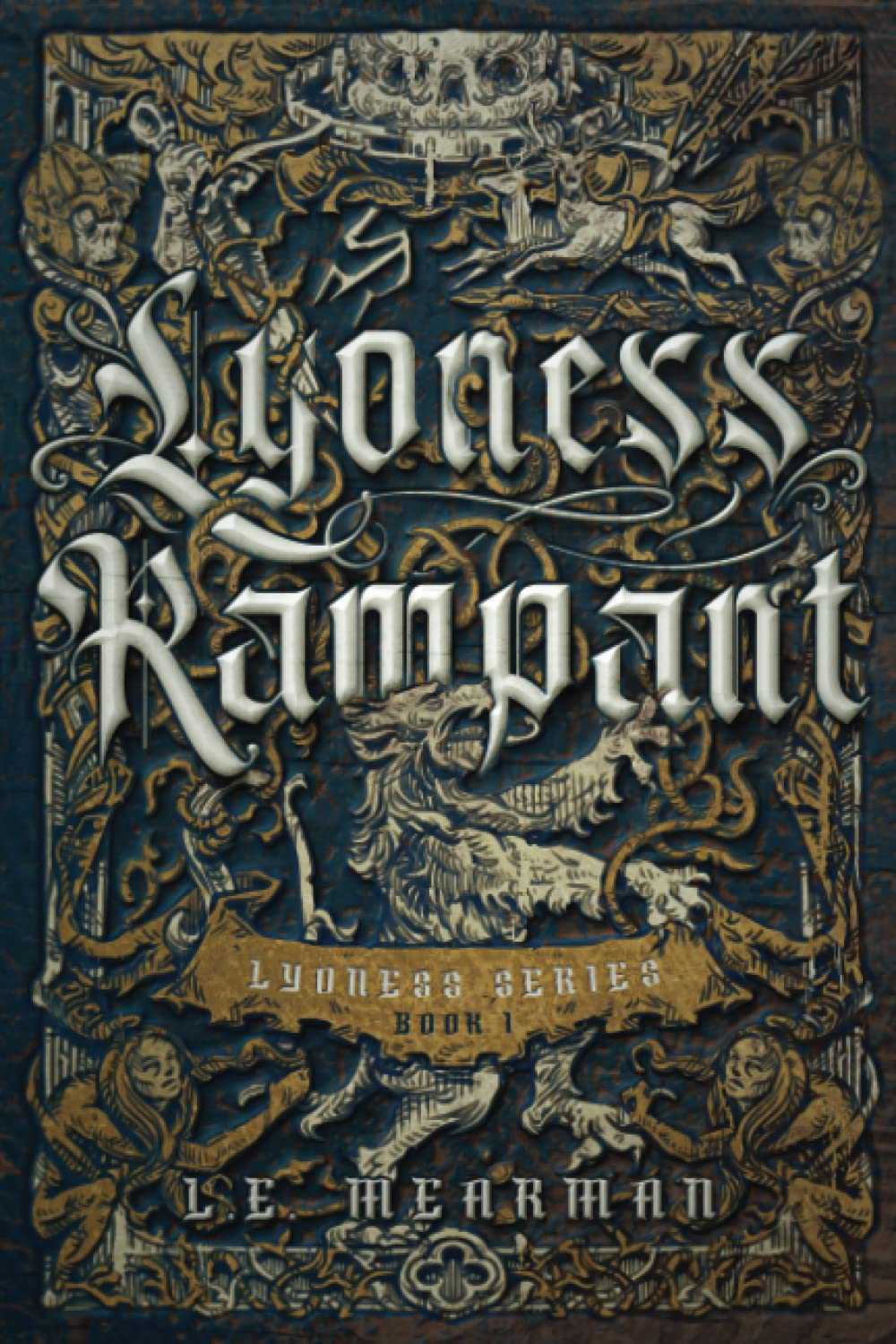 Lyoness Rampant: Book I by L.E. Mearman | Goodreads
