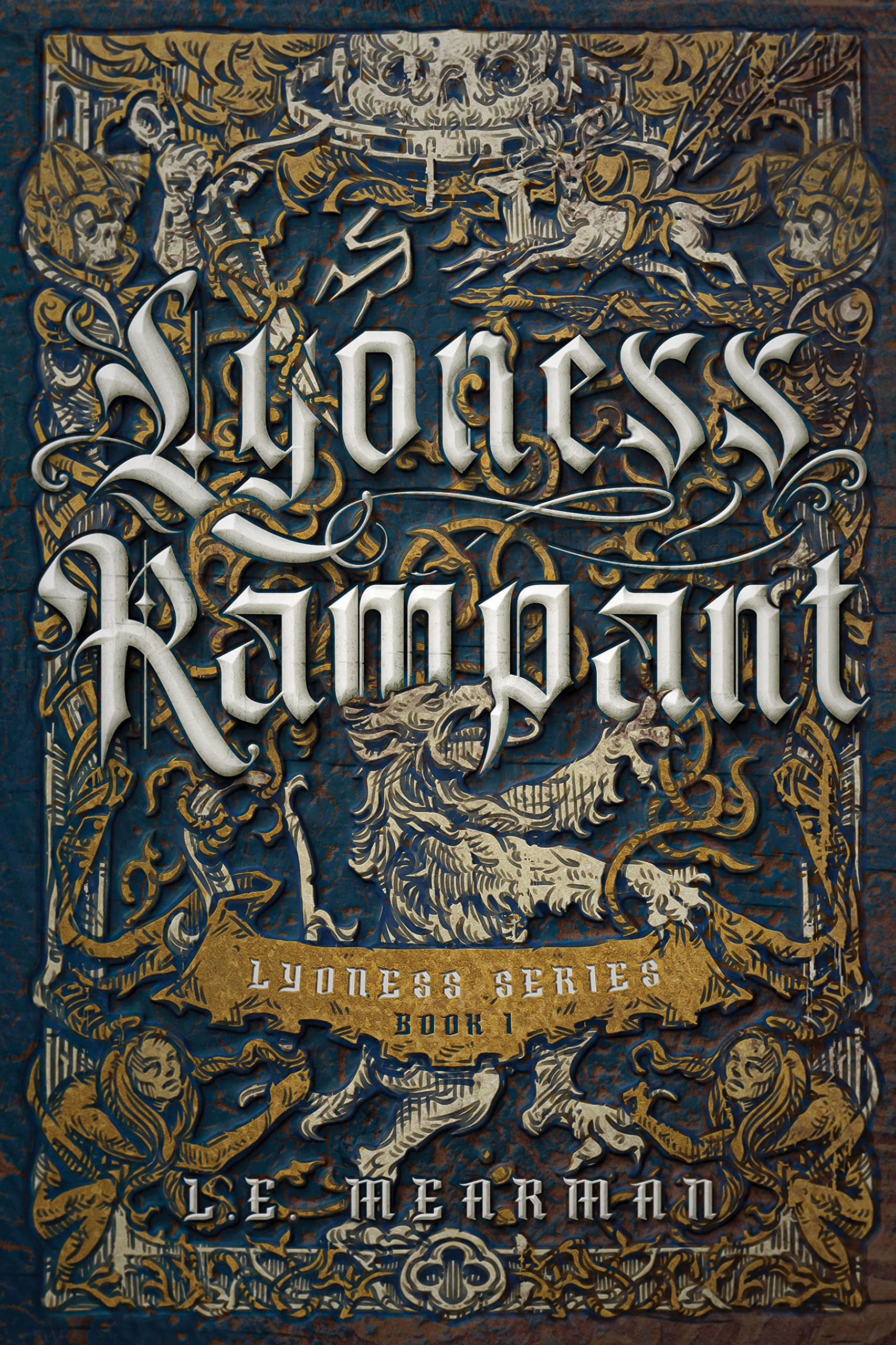 Lyoness Rampant: Book I (Lyoness Series 1) by L.E. Mearman | Goodreads