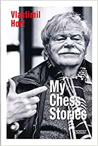 My Chess Stories by Vlastimil Hort | Goodreads