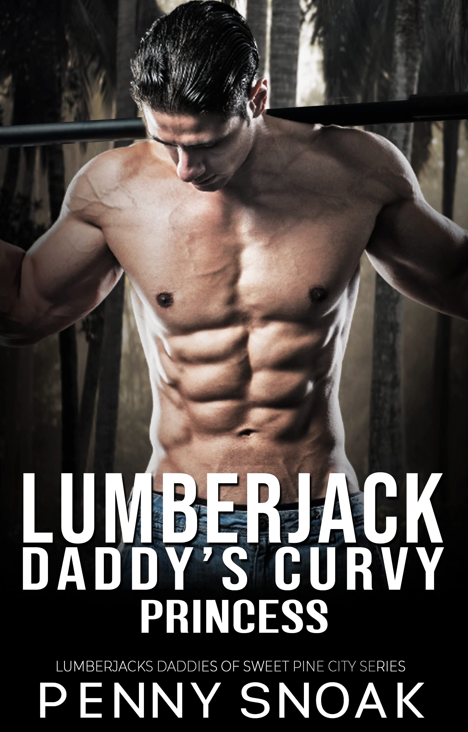 Lumberjack Daddy's Curvy Princess by Penny Snoak | Goodreads