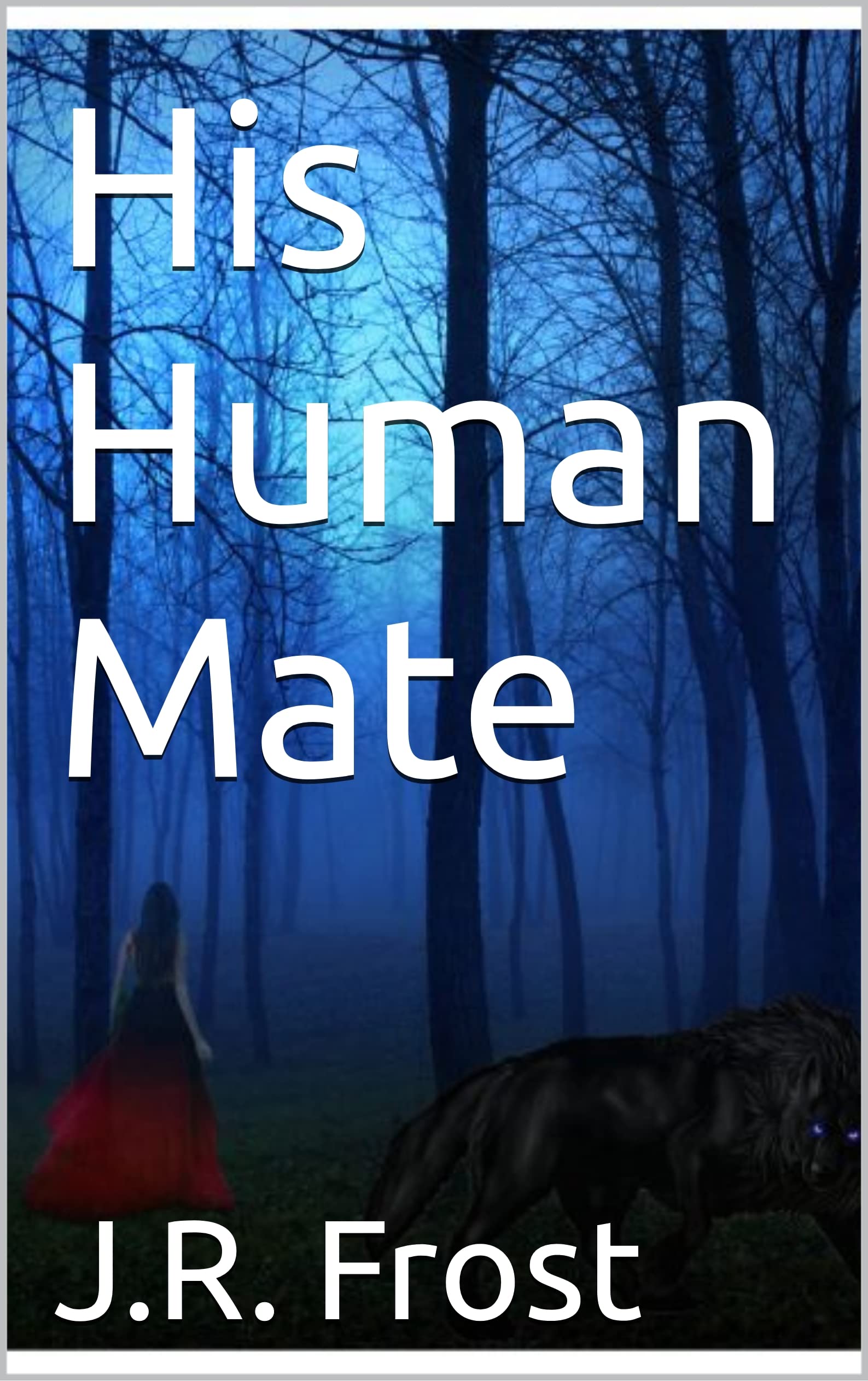 His Human Mate by J.R. Frost | Goodreads